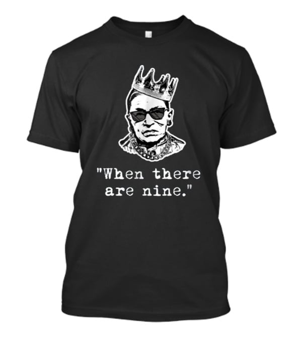 Hear Our Voice Ruth Bader Ginsburg When There Are Nine T-Shirt