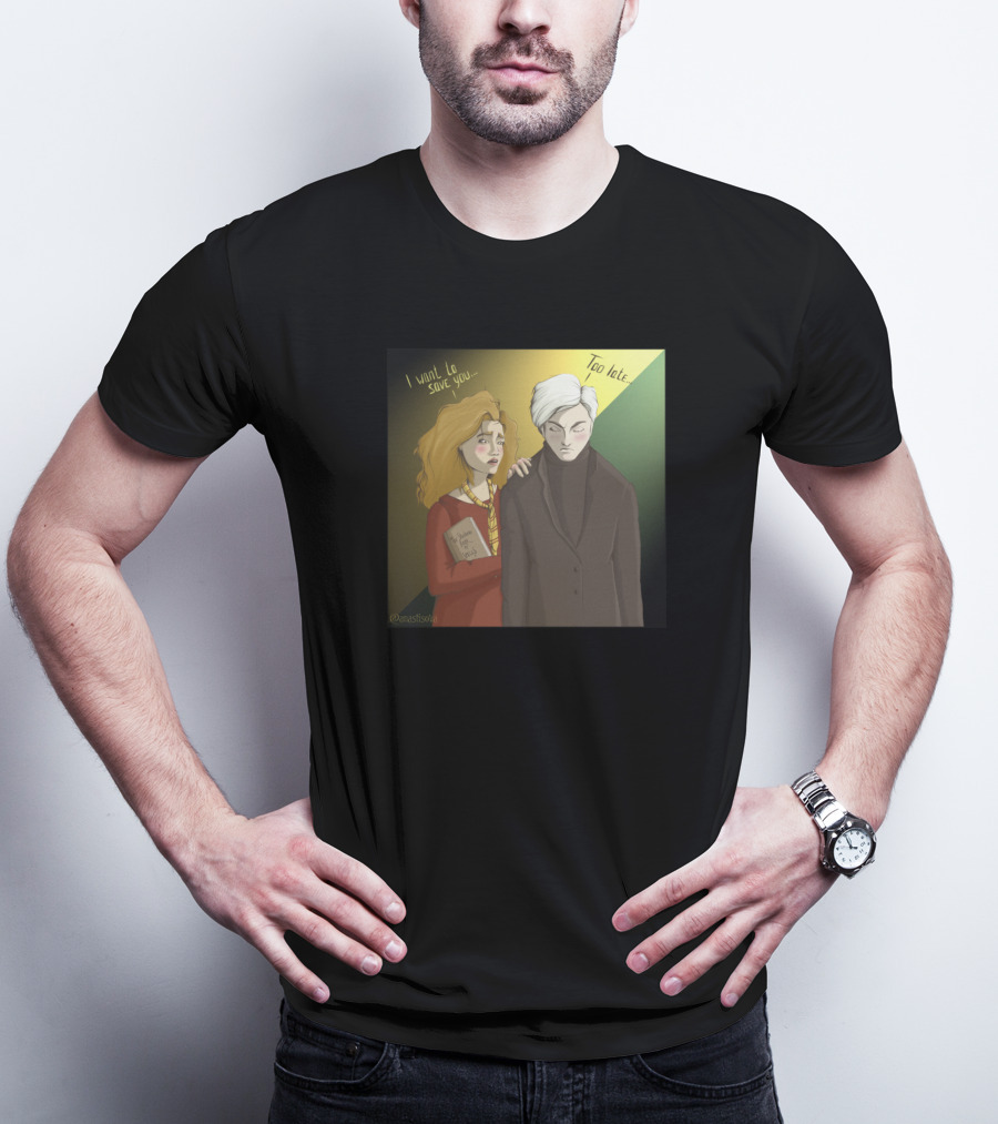 Hermione I Want To Save You Too Late Draco T-Shirt