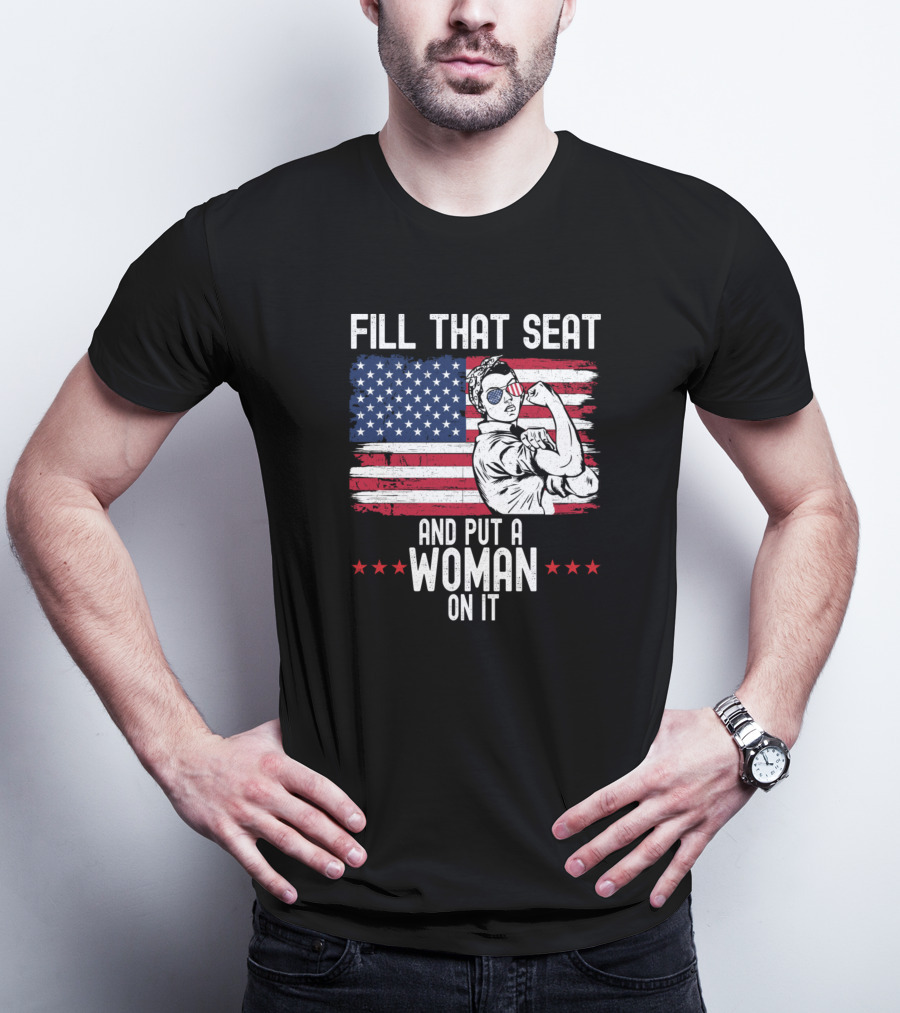 Fill That Seat And Put A Woman On It American Flag Rosieípio T-Shirt