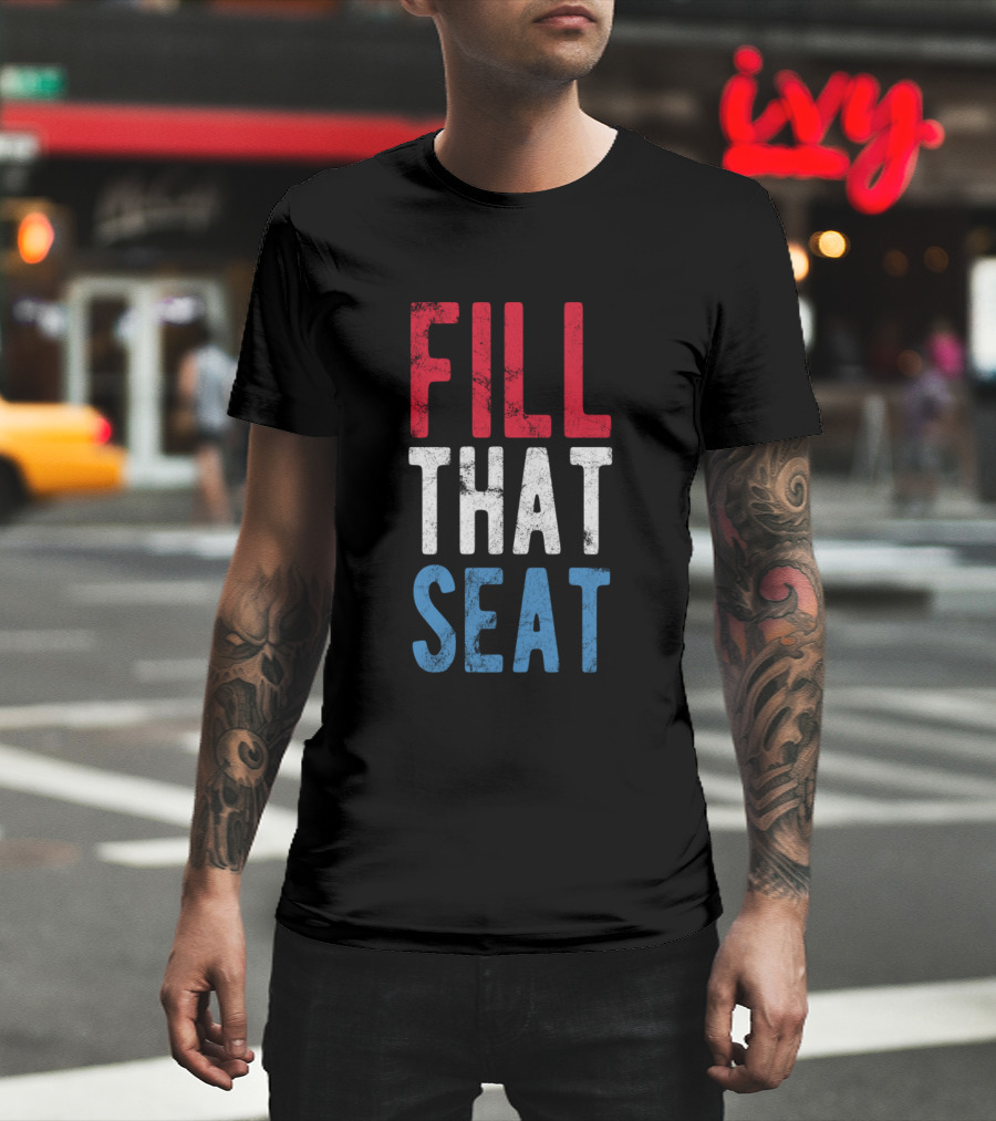 Fill That Seat Red White Blue Text T-Shirt