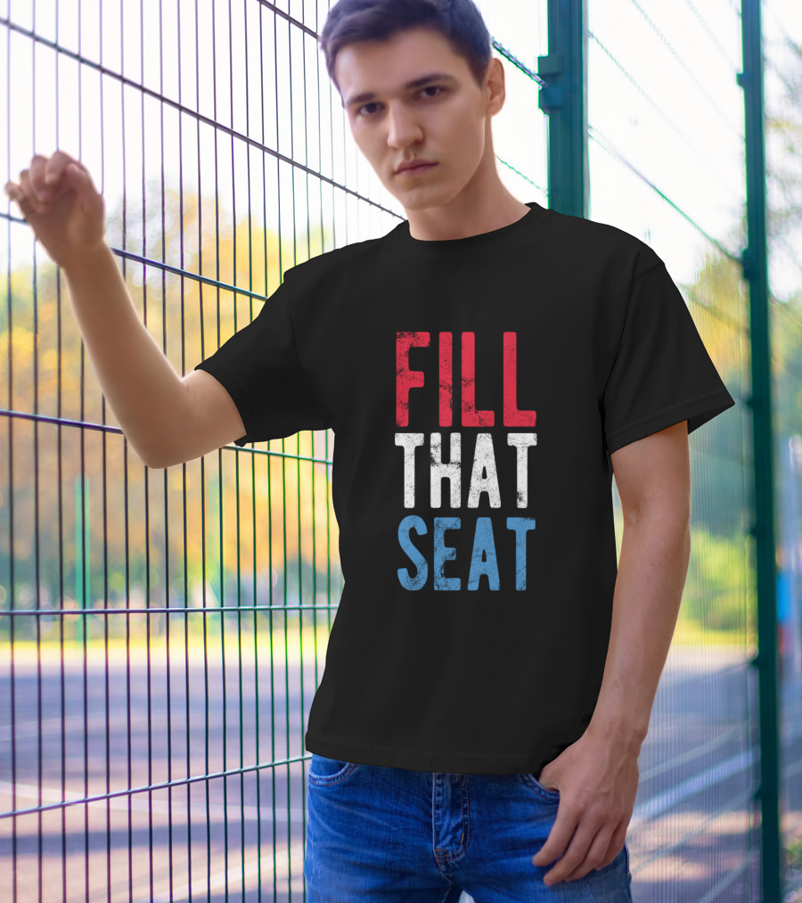 Fill That Seat Red White Blue Text T-Shirt