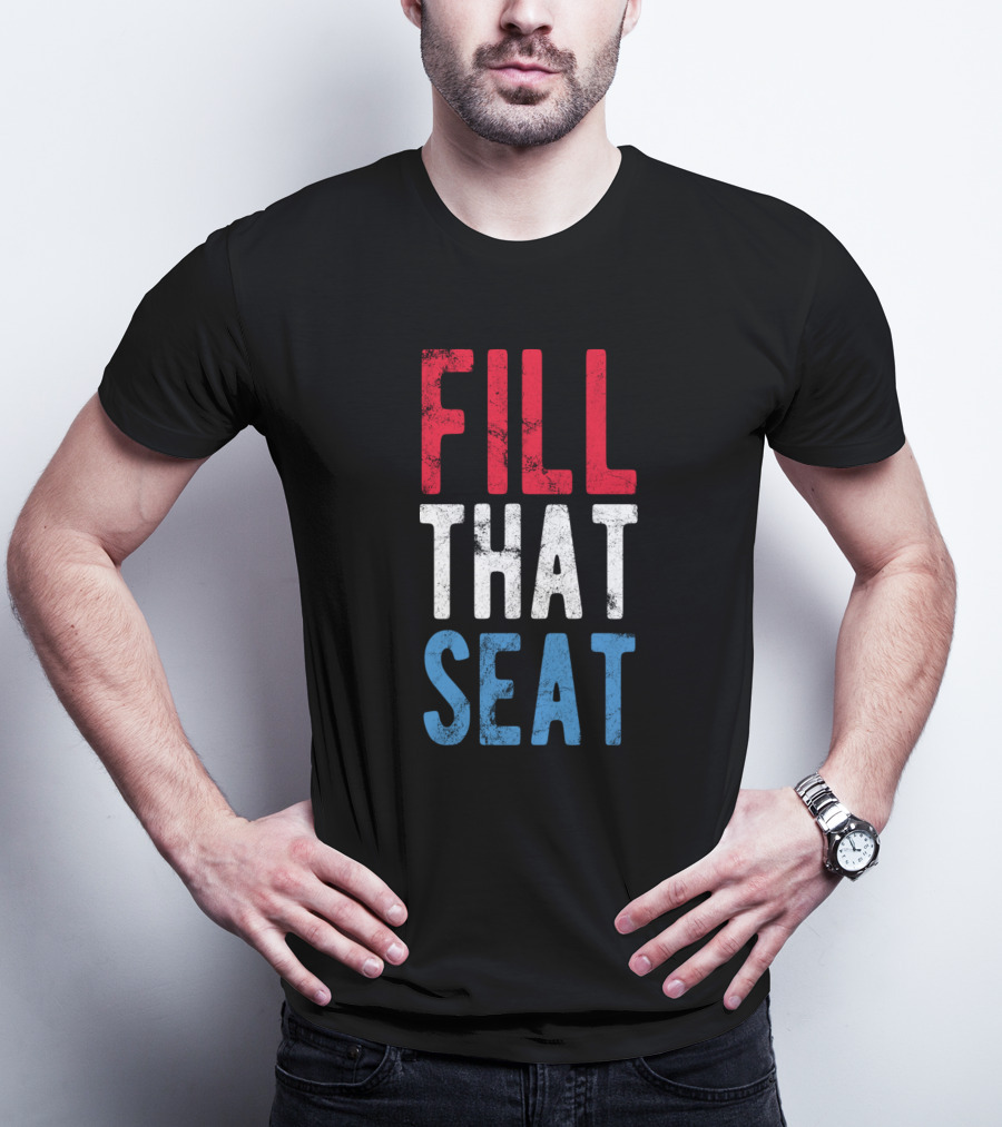 Fill That Seat Red White Blue Text T-Shirt
