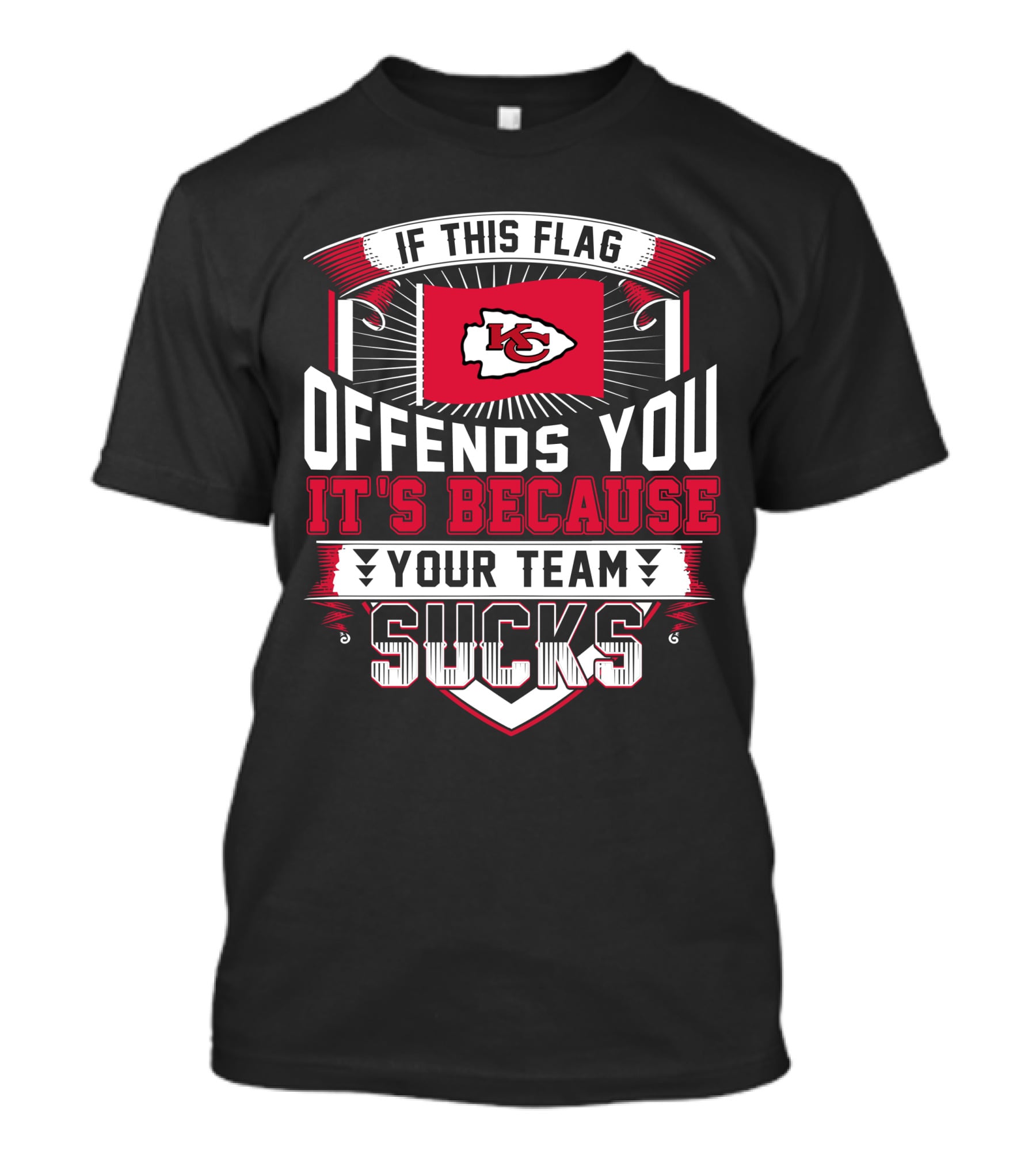 Kansas City Chiefs If This Flag Offends You It's Because Your Team Sucks T-Shirt