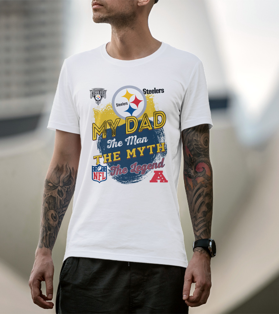 Pittsburgh Steelers My Dad The Man The Myth The Legend NFL AFC T-Shirt