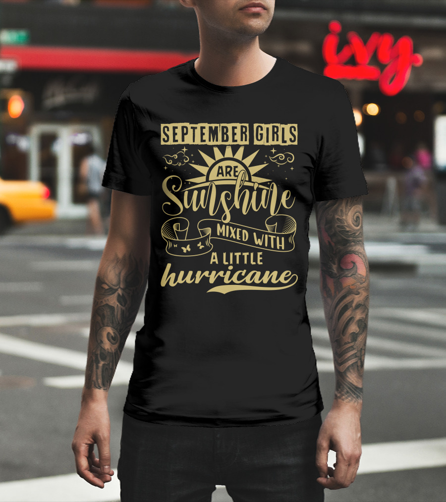 September Girls Are Sunshine Mixed With A Little Hurricane T-Shirt