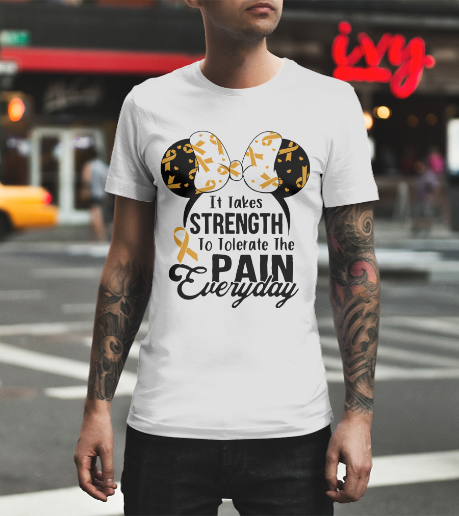 Mickey Ears Cancer Awareness It Takes Strength To Tolerate The Pain Everyday T-Shirt