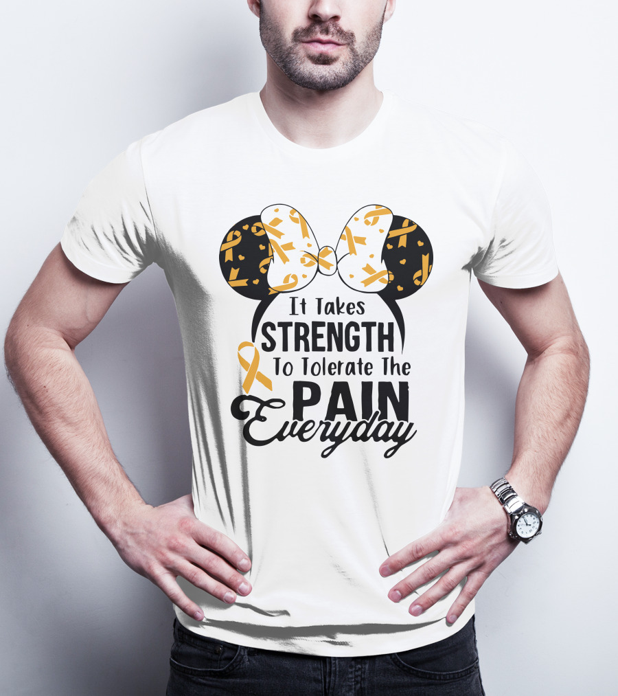 Mickey Ears Cancer Awareness It Takes Strength To Tolerate The Pain Everyday T-Shirt