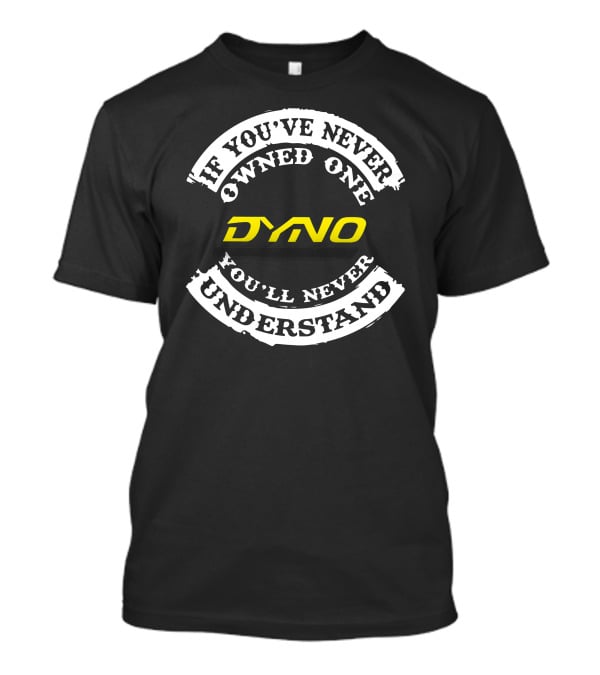 If You've Never Owned One Dyno Bicycle You'll Never Understand T-Shirt