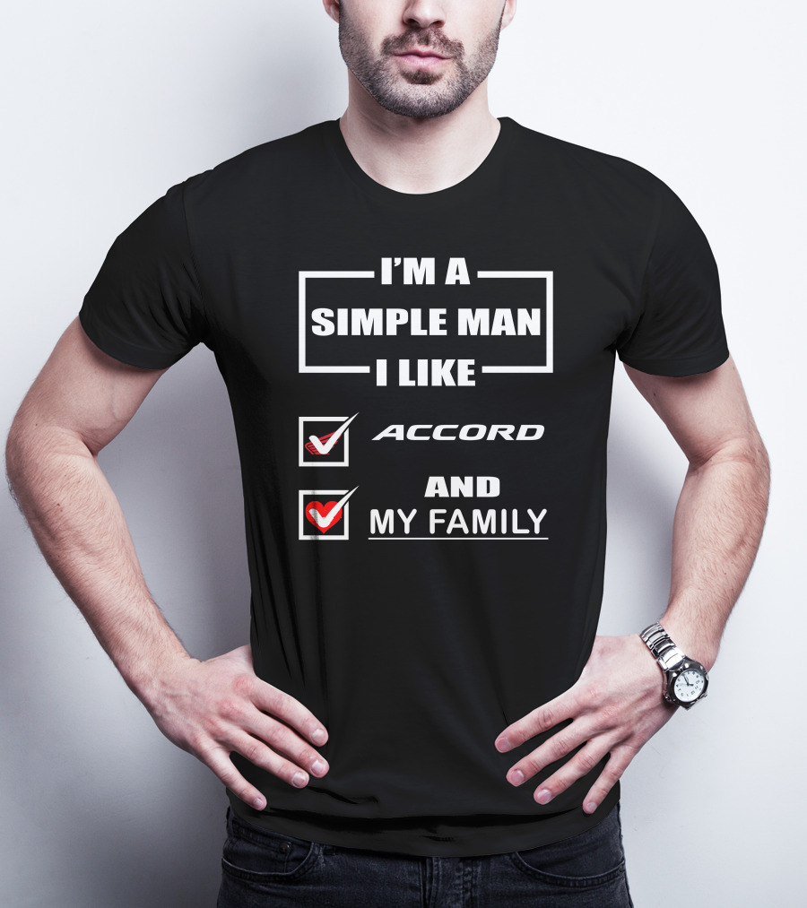 I'M A SIMPLE MAN I LIKE ACCORD AND MY FAMILY T-Shirt