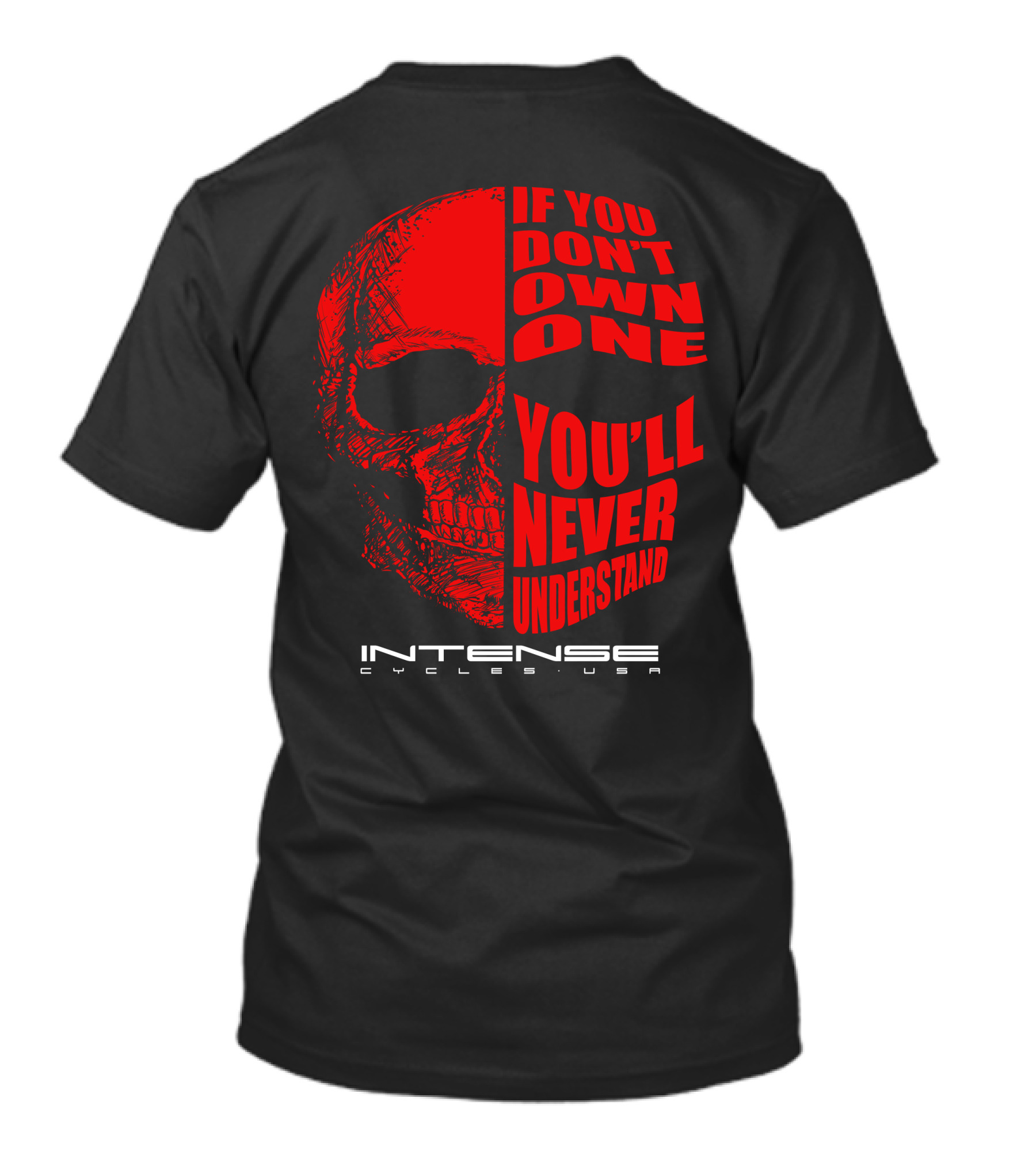 If You Don't Own One You'll Never Understand Intense Cycles USA T-Shirt