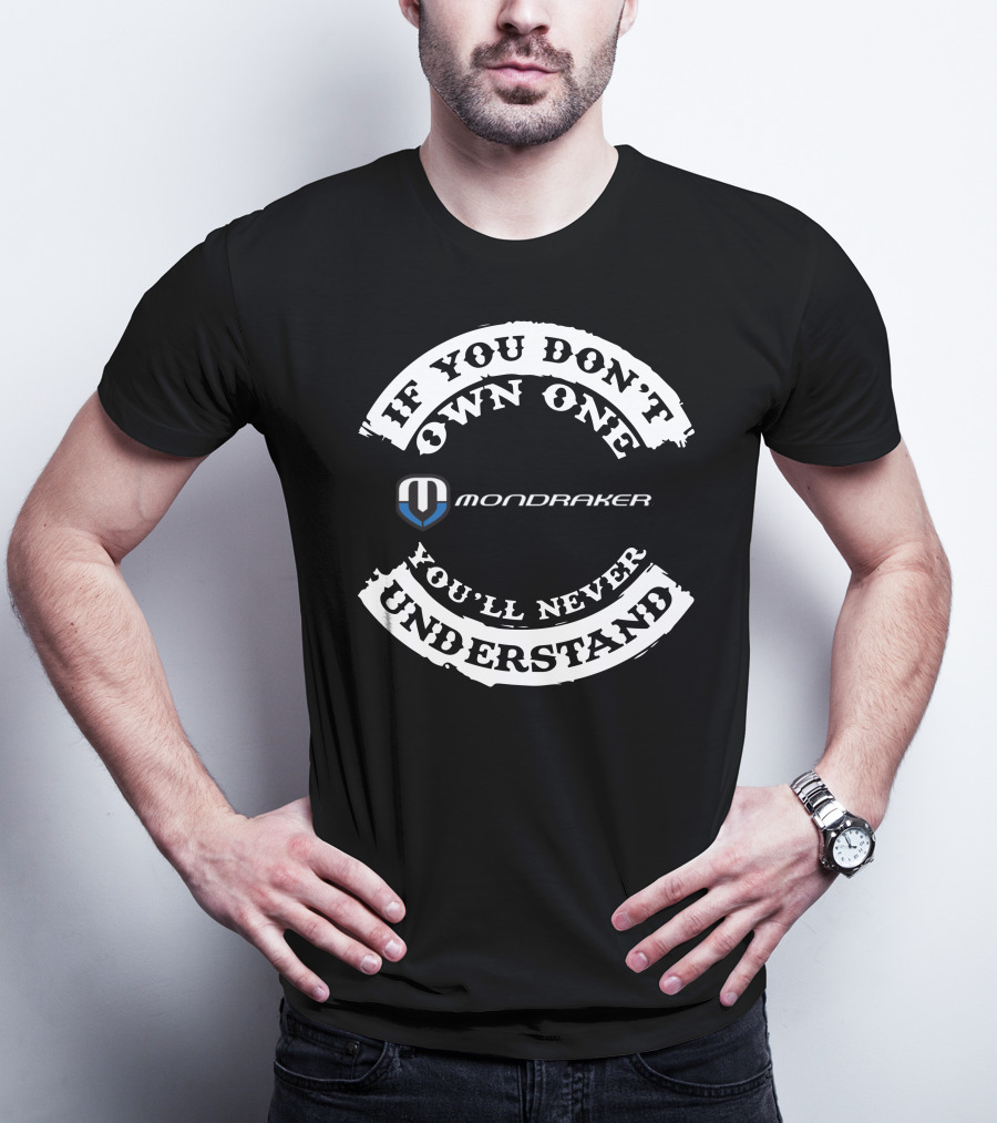 Mondraker If You Don't Own One You'll Never Understand T-Shirt