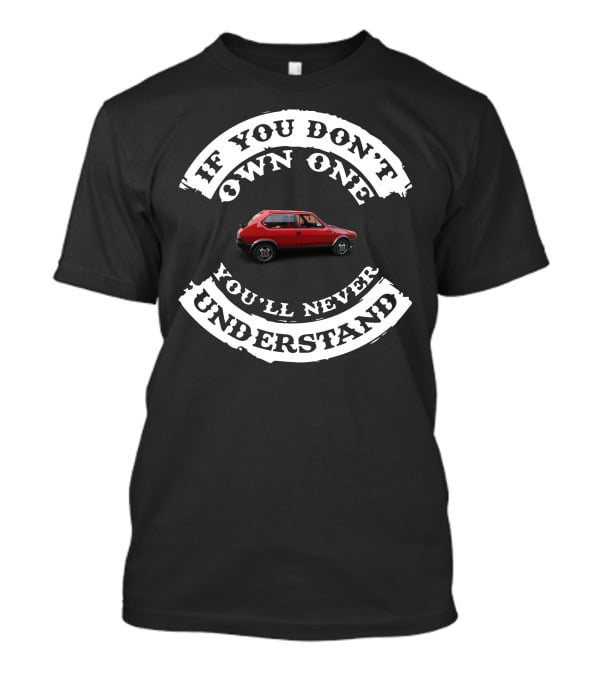If You Don’t Own One You’ll Never Understand Fiat Ritmo T-Shirt