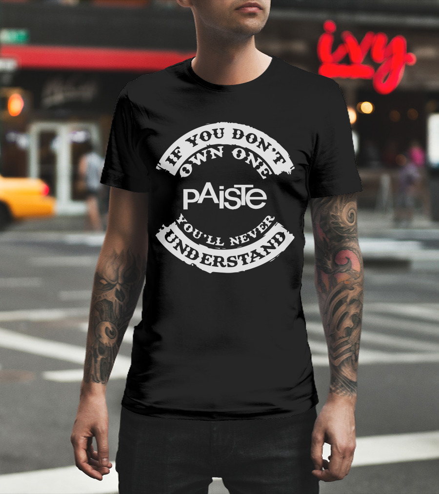 If You Don't Own One You'll Never Understand PAiste Cymbals T-Shirt