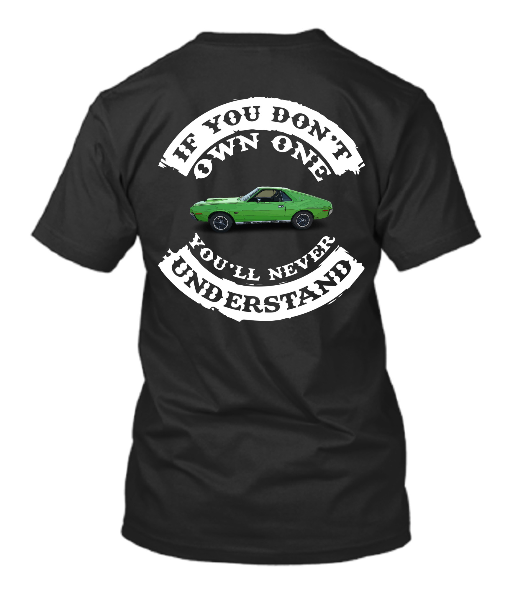 If You Don't Own One You'll Never Understand AMC Car T-Shirt