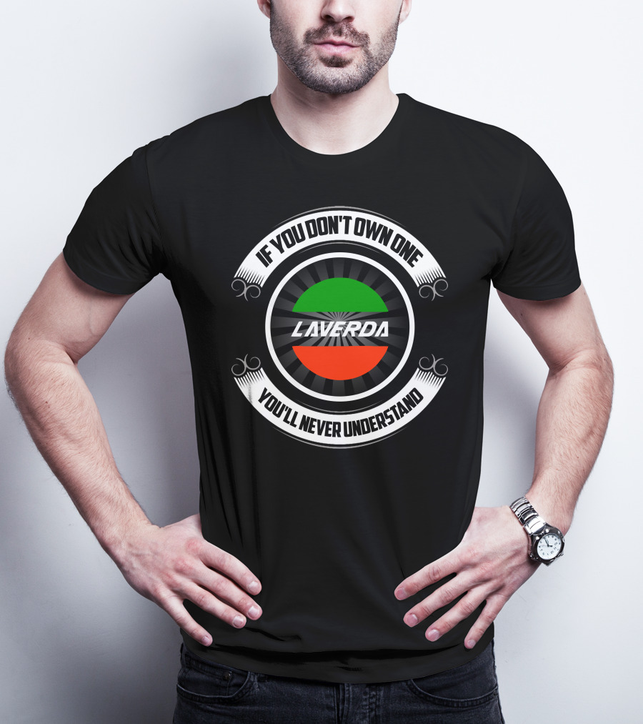 If You Don't Own One Laverda You'll Never Understand T-Shirt
