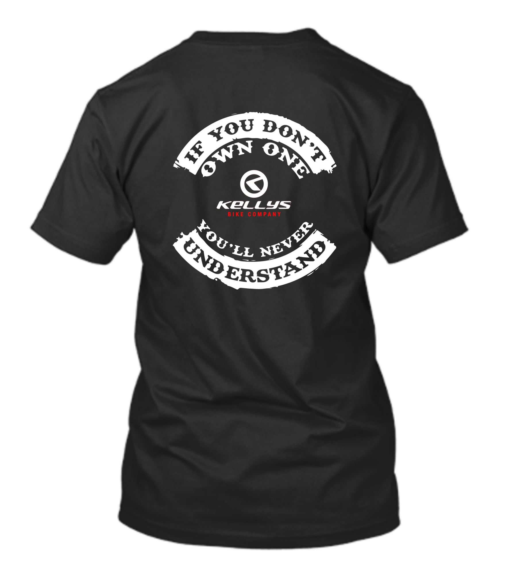 IF YOU DON'T OWN ONE YOU'LL NEVER UNDERSTAND KELLYS BIKE COMPANY T-Shirt