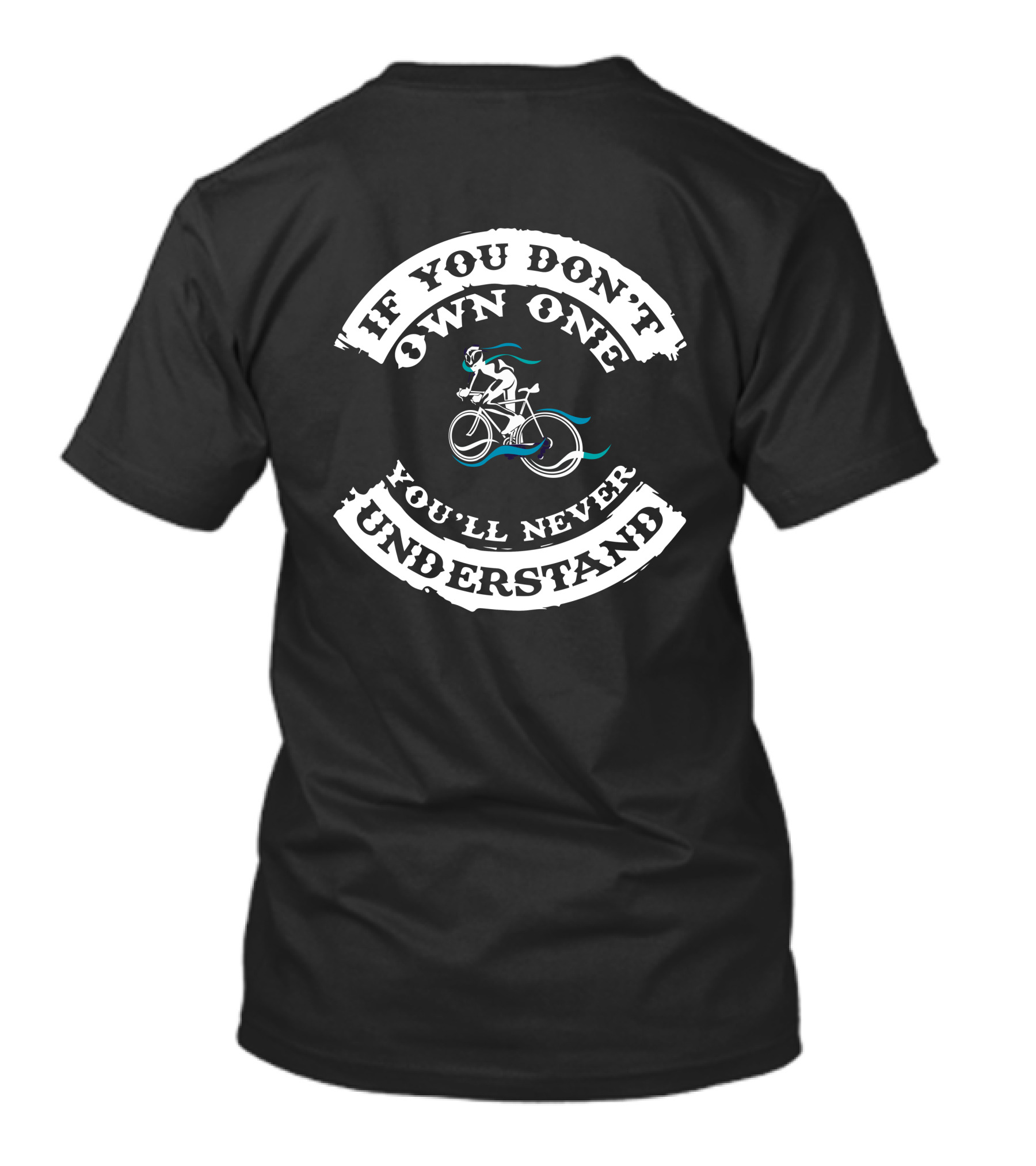 If You Don't Own One You'll Never Understand Bikes T-Shirt
