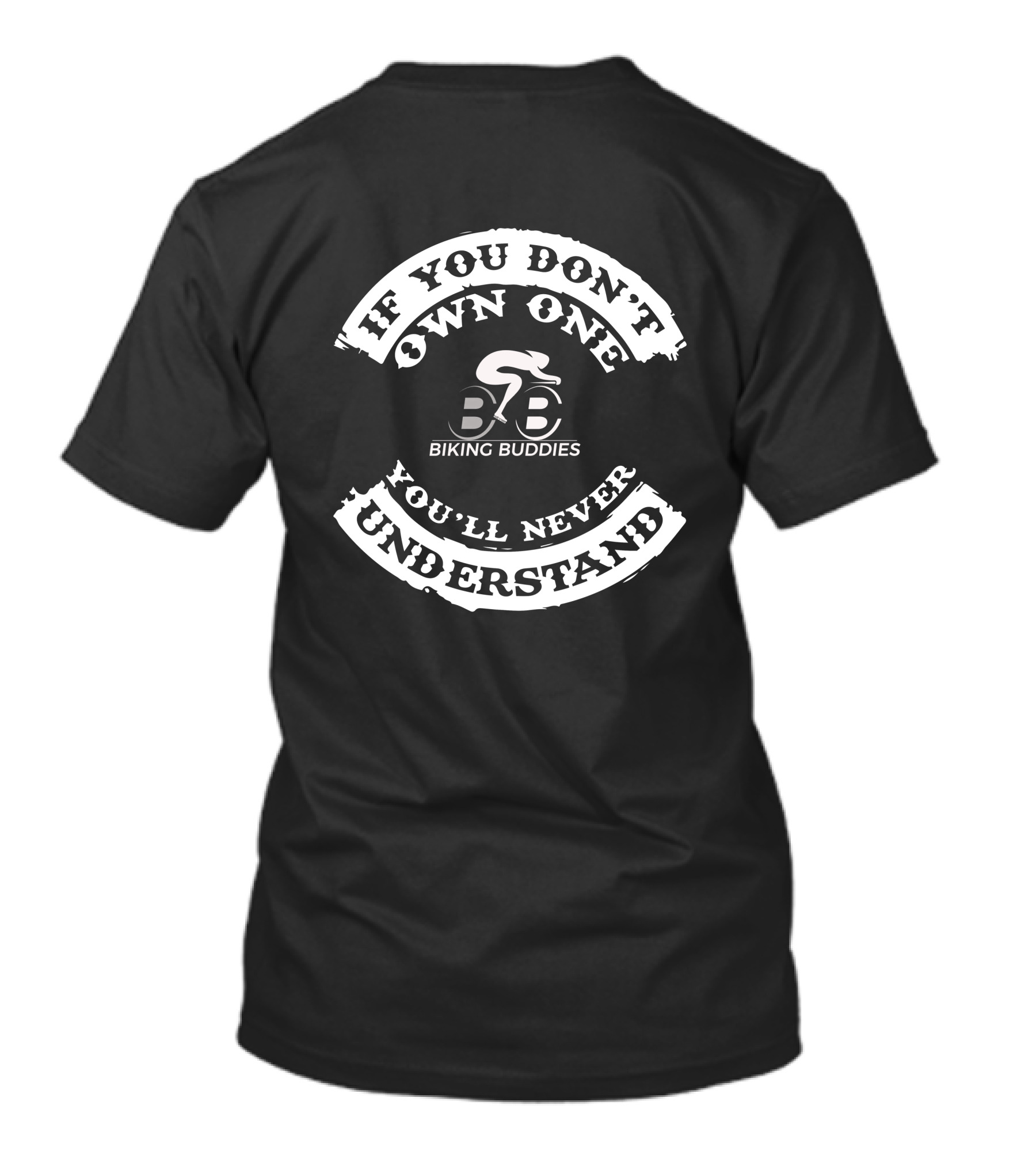 If You Don't Own One Biking Buddies You'll Never Understand T-Shirt