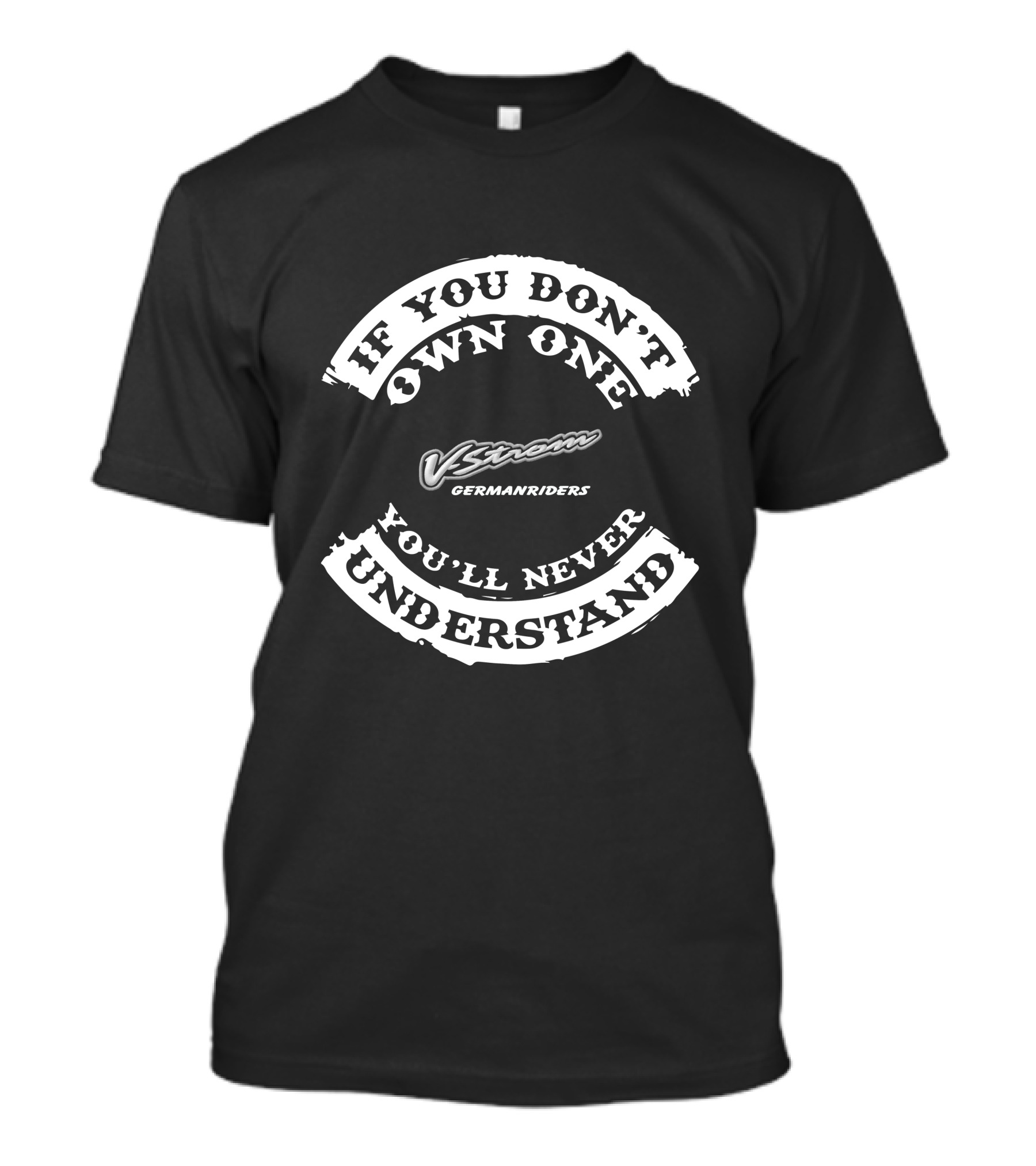 V Strom German Riders If You Don't Own One You'll Never Understand T-Shirt