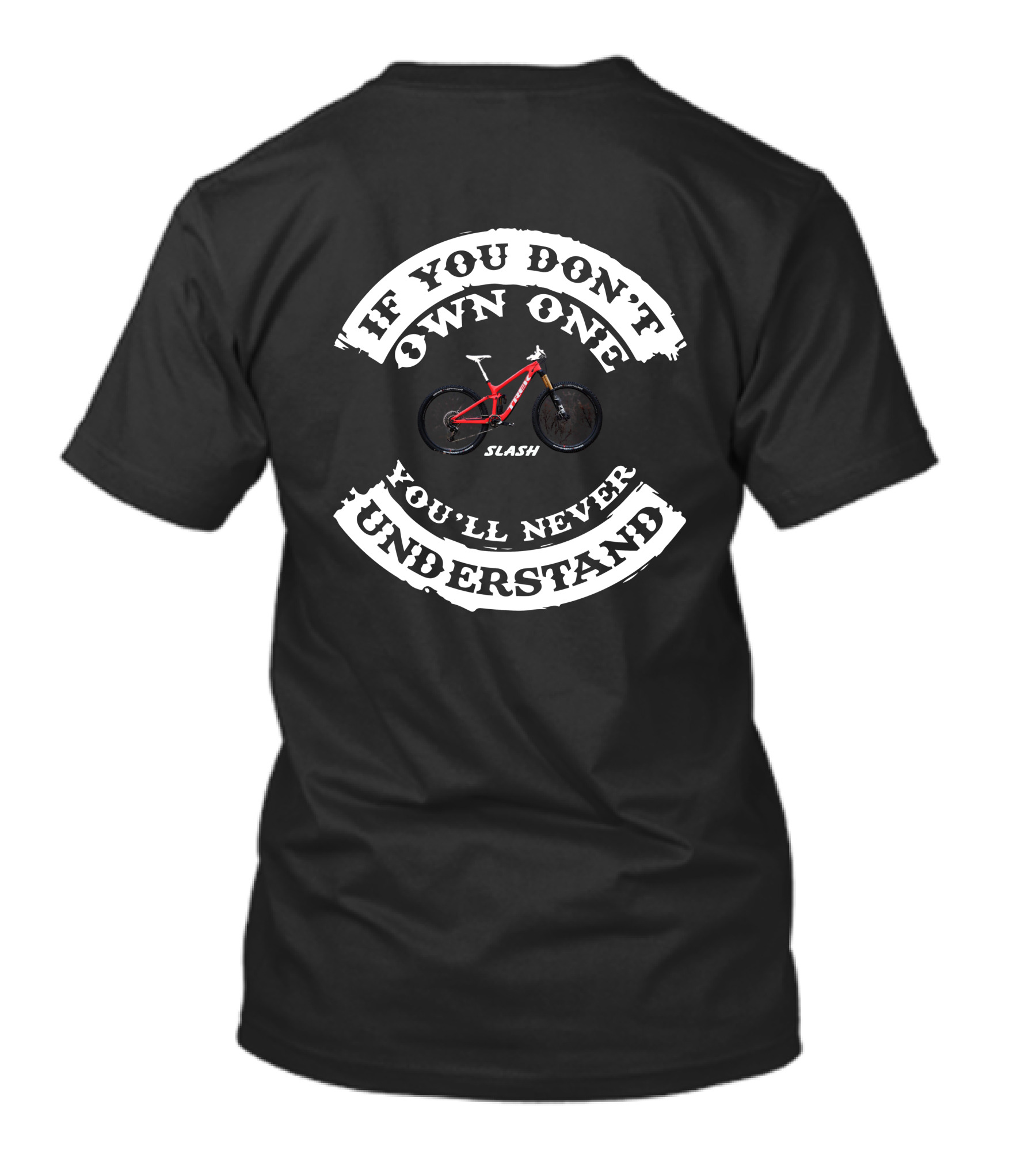 If You Don't Own One You'll Never Understand Trek Slash T-Shirt