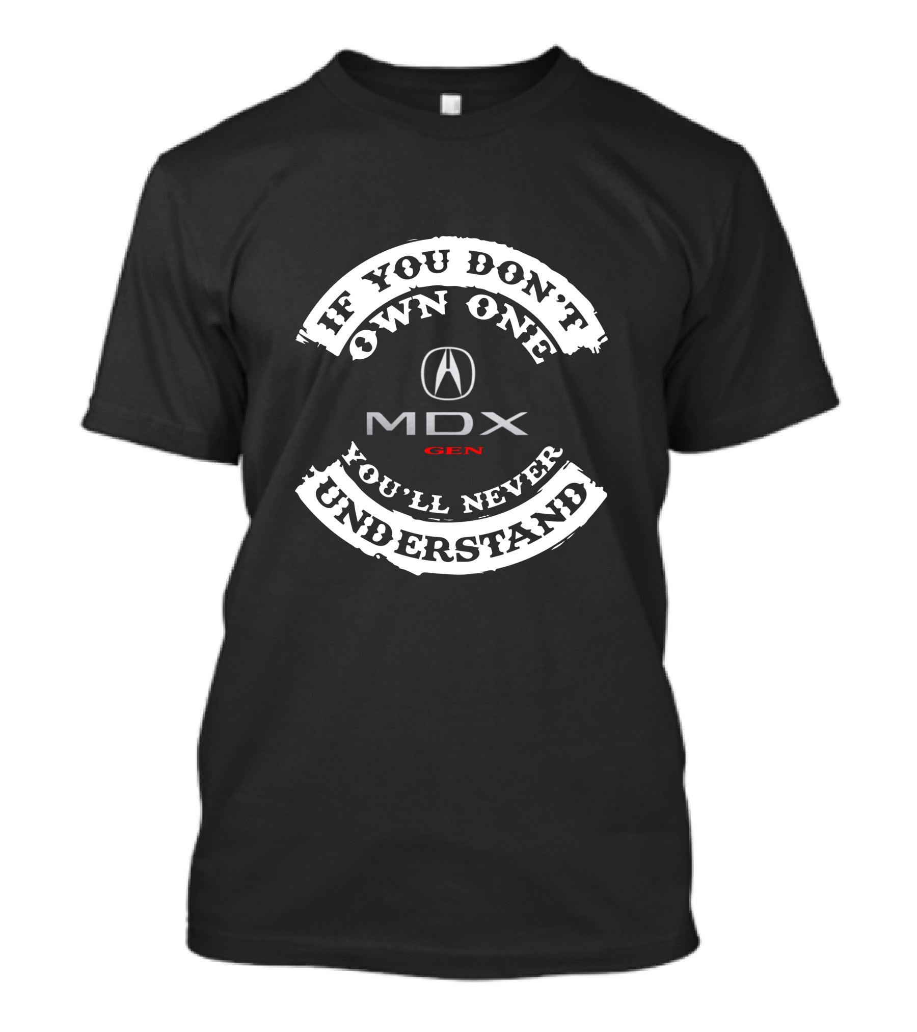 If You Don’t Own One You'll Never Understand Acura 2nd Gen MDX T-Shirt