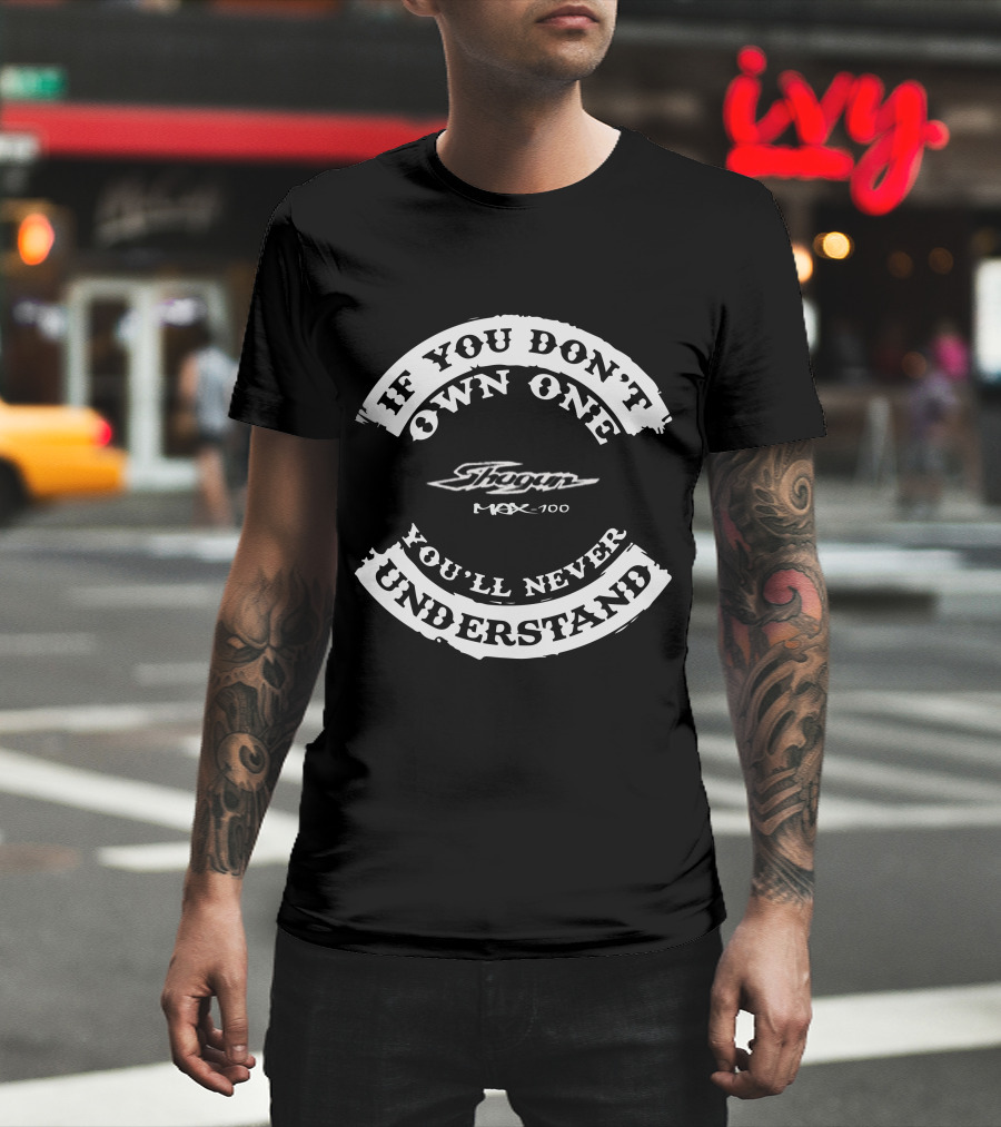 If You Don't Own One Suzuki Shogun V100 You'll Never Understand T-Shirt