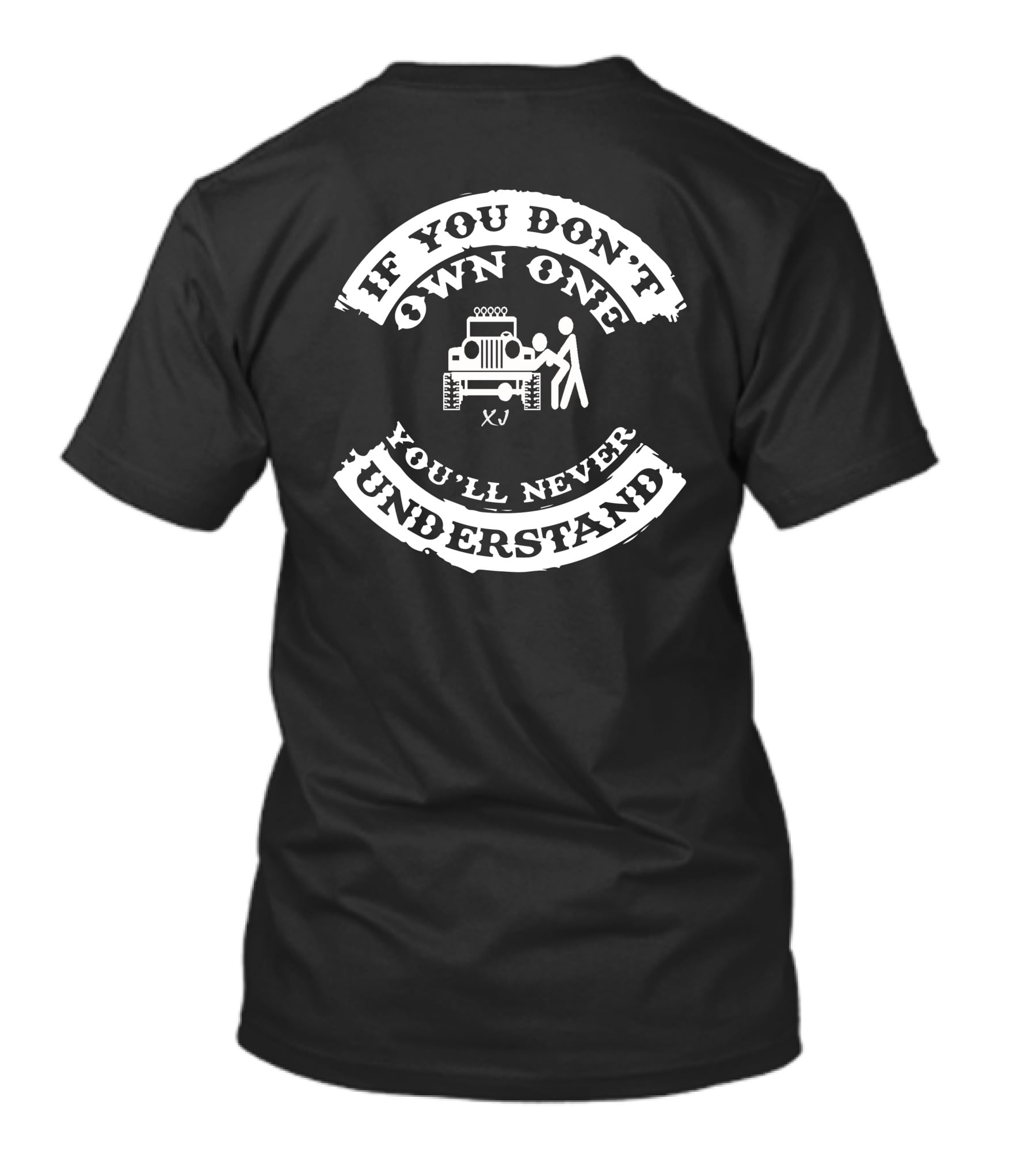 If You Don't Own One You'll Never Understand Jeep Cherokee XJ T-Shirt