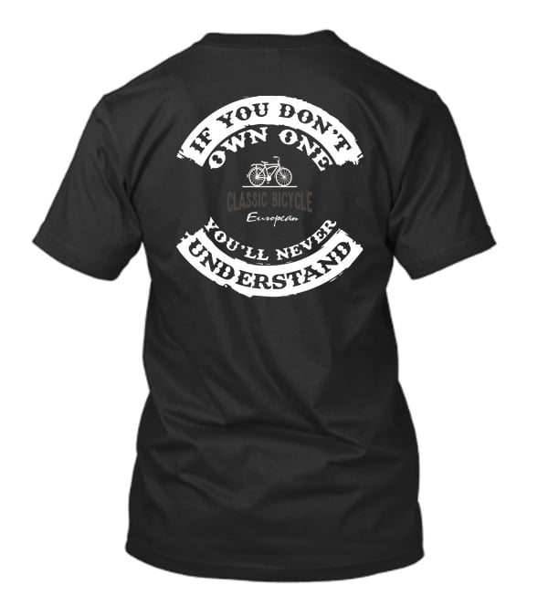 If You Don't Own One Classic Bicycle European You'll Never Understand T-Shirt