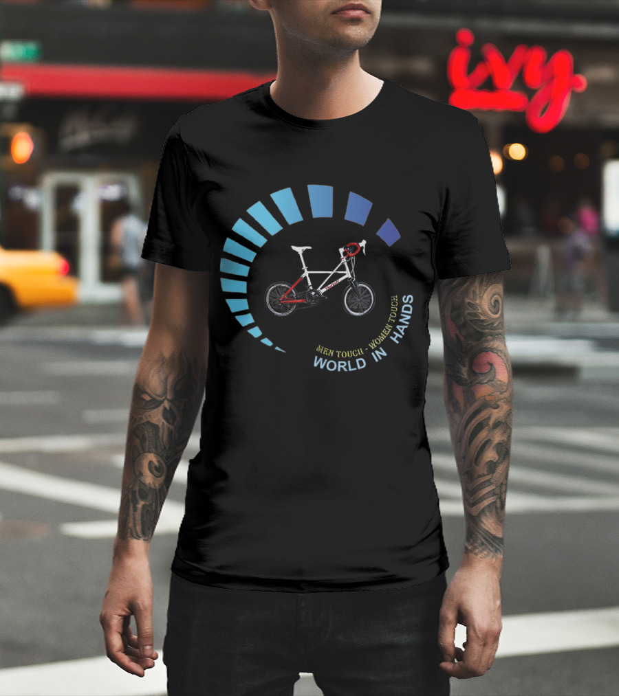 TYRELL BIKE MEN TOUCH WOMEN TOUCH WORLD IN HANDS T-Shirt