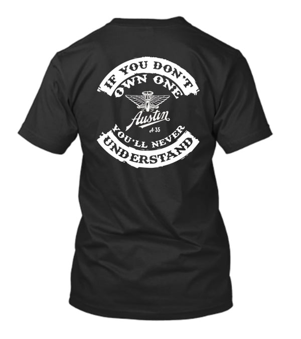 If You Don't Own One You'll Never Understand Austin A35 T-Shirt