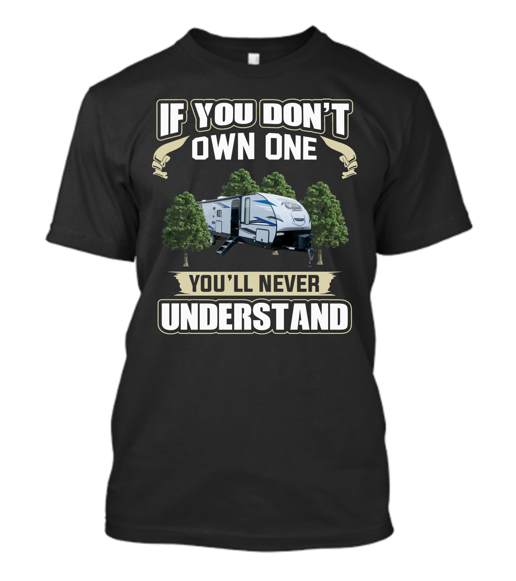 Cherokee Alpha Wolf 26DBH Camper If You Don't Own One You'll Never Understand T-Shirt
