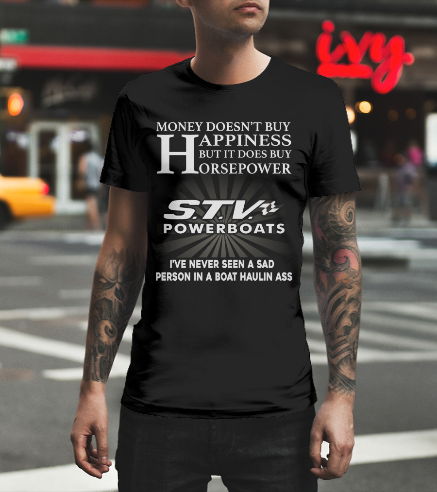 Money Doesn't Buy Happiness STV Powerboats Haulin Ass T-Shirt