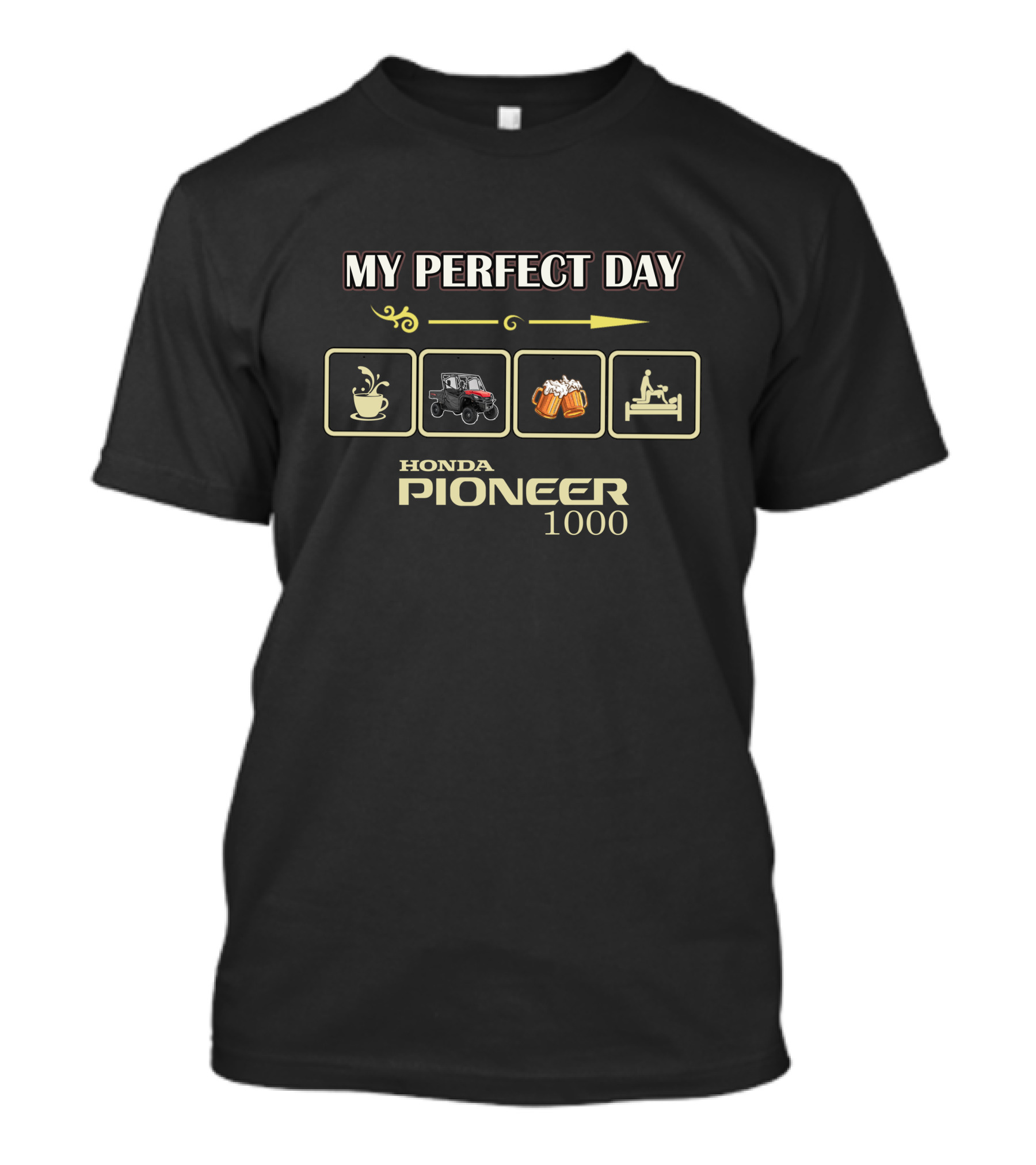 My Perfect Day Honda Pioneer 1000 Coffee Off-Roading Beers Relaxation T-Shirt