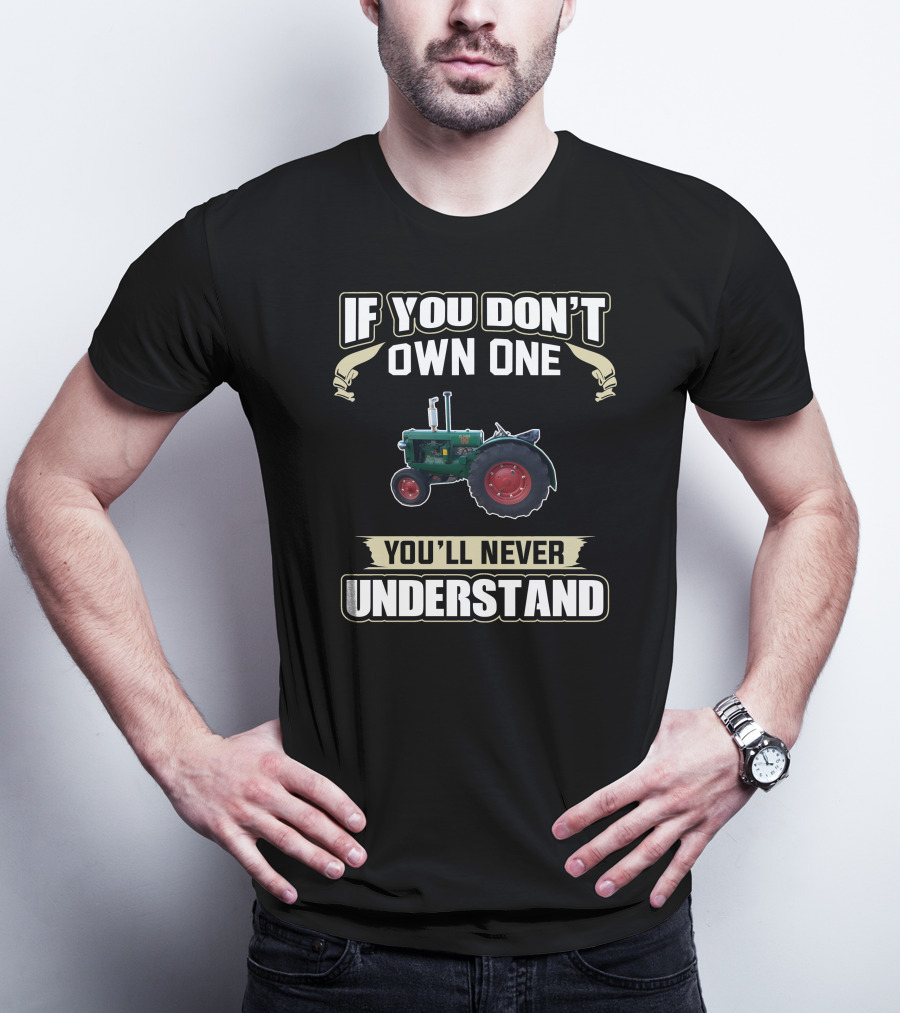 Old Oliver Tractor If You Don't Own One You'll Never Understand T-Shirt