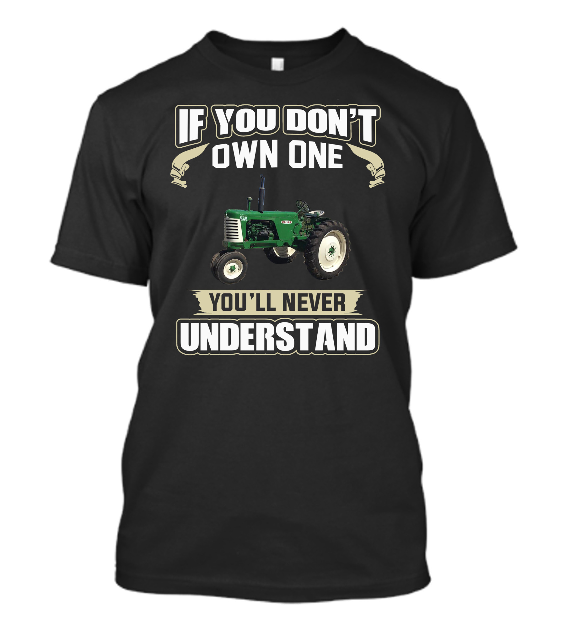 If You Don't Own One You'll Never Understand Oliver Tractor T-Shirt