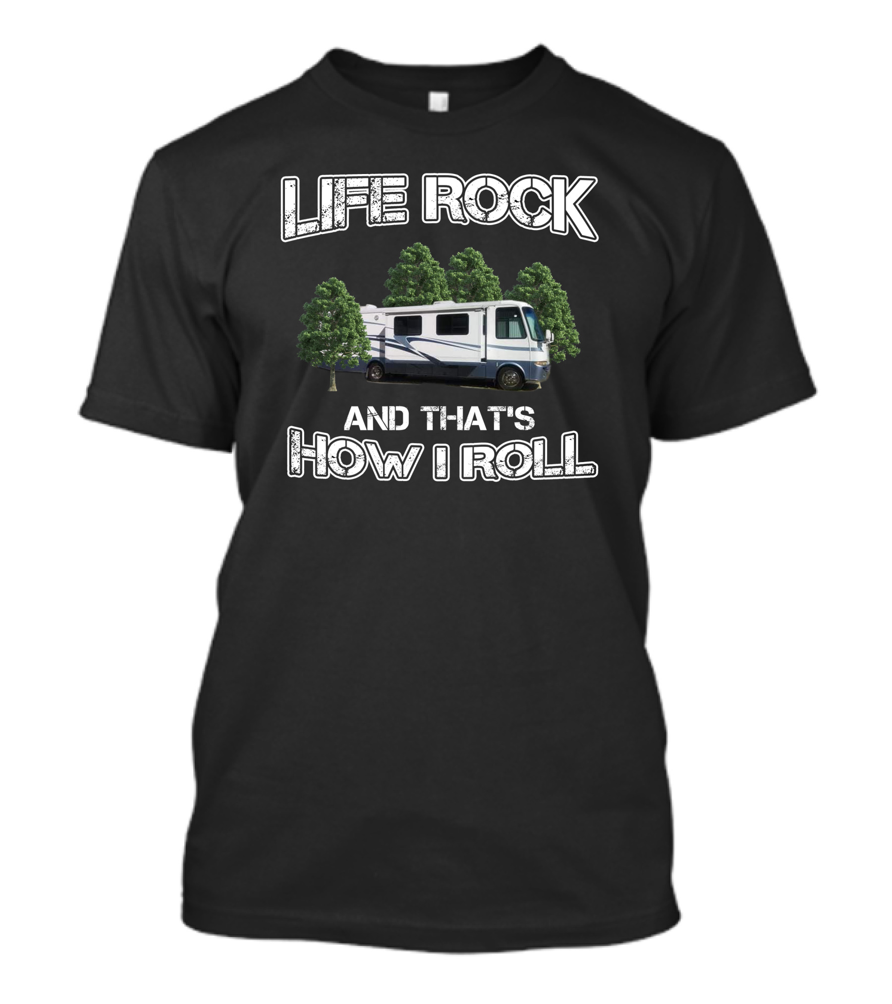 LIFE ROCK AND THAT'S HOW I ROLL Newmar Kountry RV T-Shirt