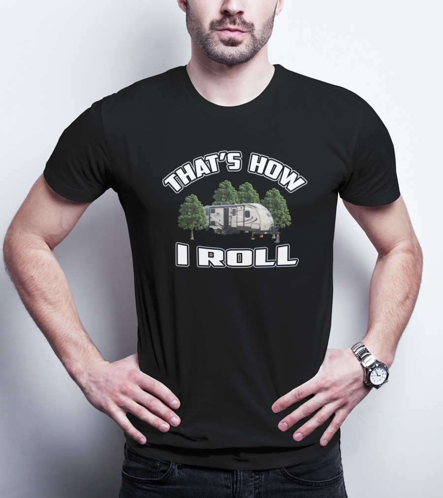 That's How I Roll Crossroads RV Camping Adventure T-Shirt