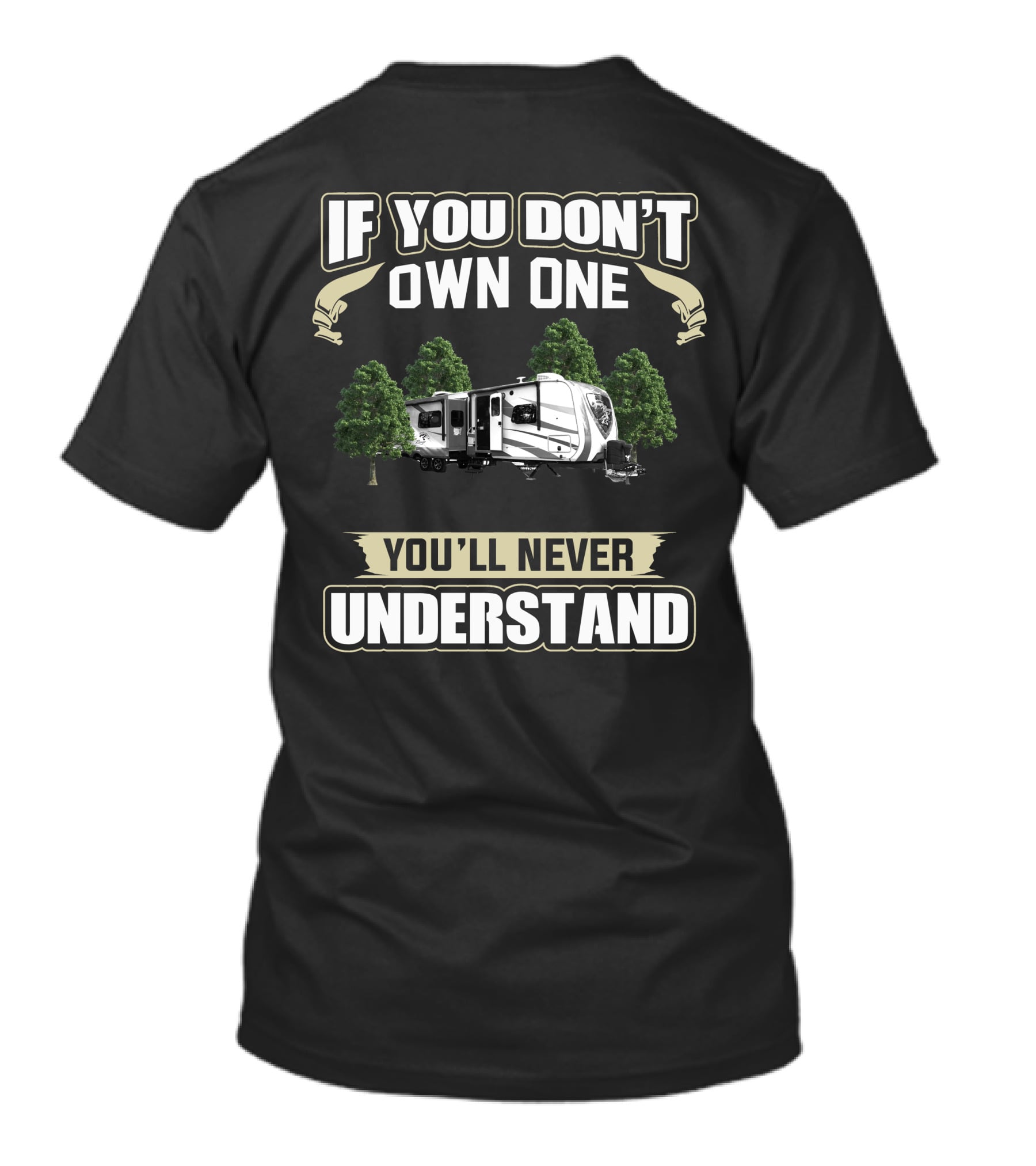 If You Don't Own One You'll Never Understand Open Range RV T-Shirt