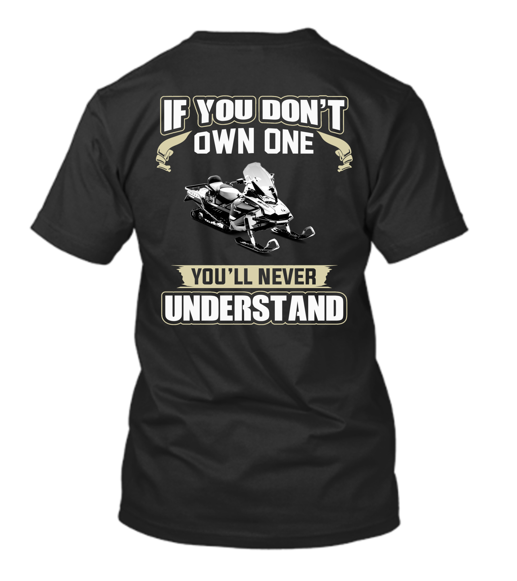 Ski Doo Owners 900 ACE If You Don't Own One You'll Never Understand Snowmobile T-Shirt