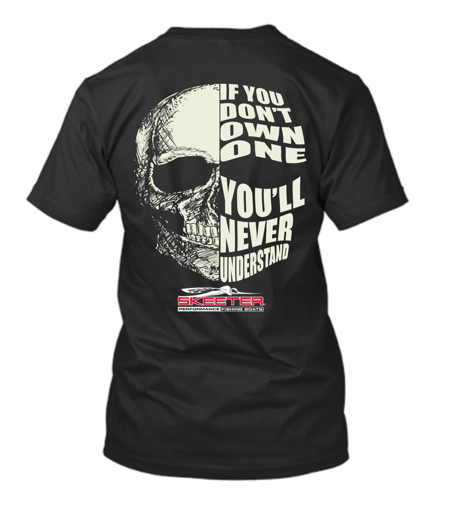 If You Don't Own One You'll Never Understand Skeeter Performance Fishing Boats T-Shirt