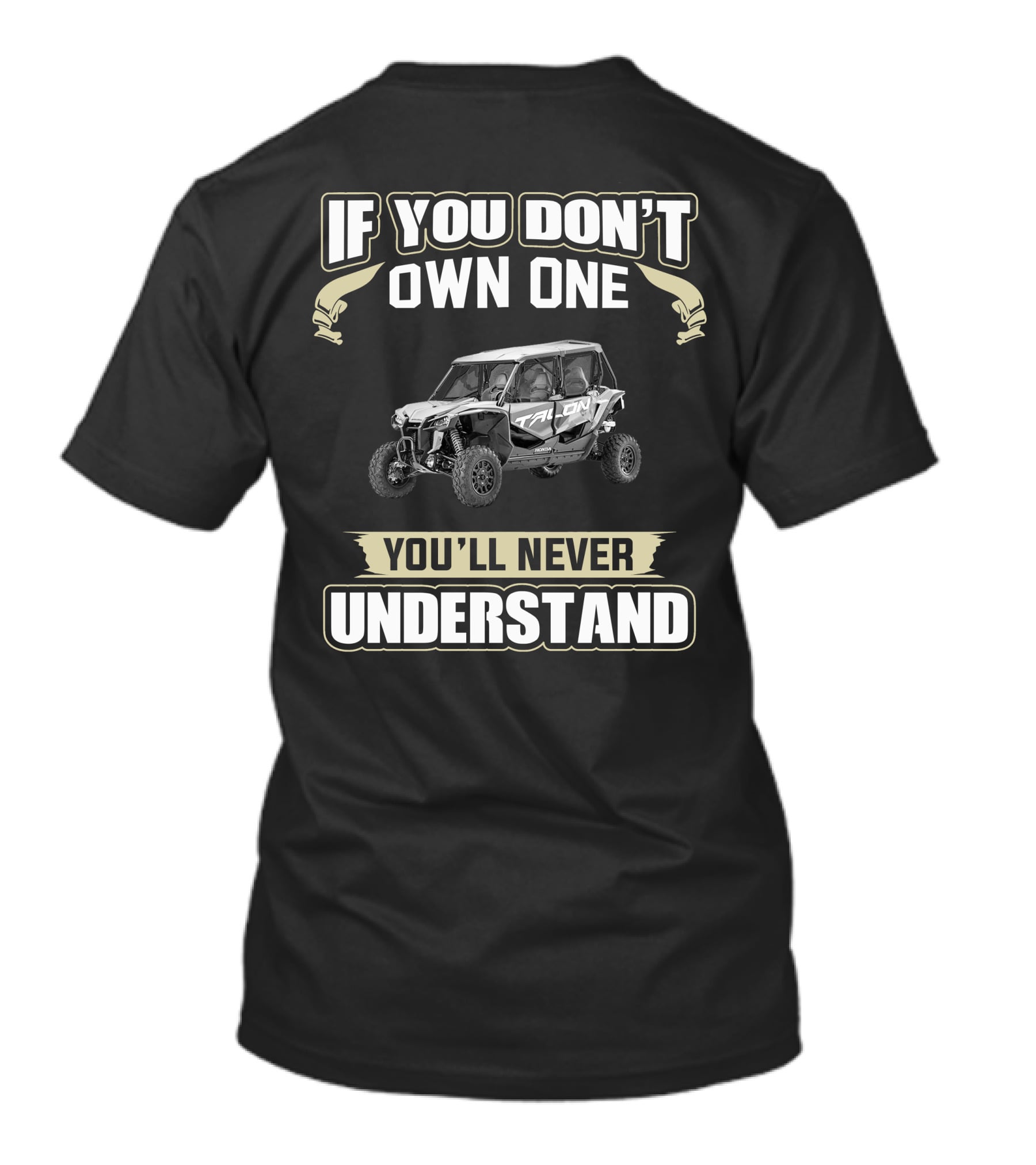 If You Don't Own One You'll Never Understand Honda Talon T-Shirt