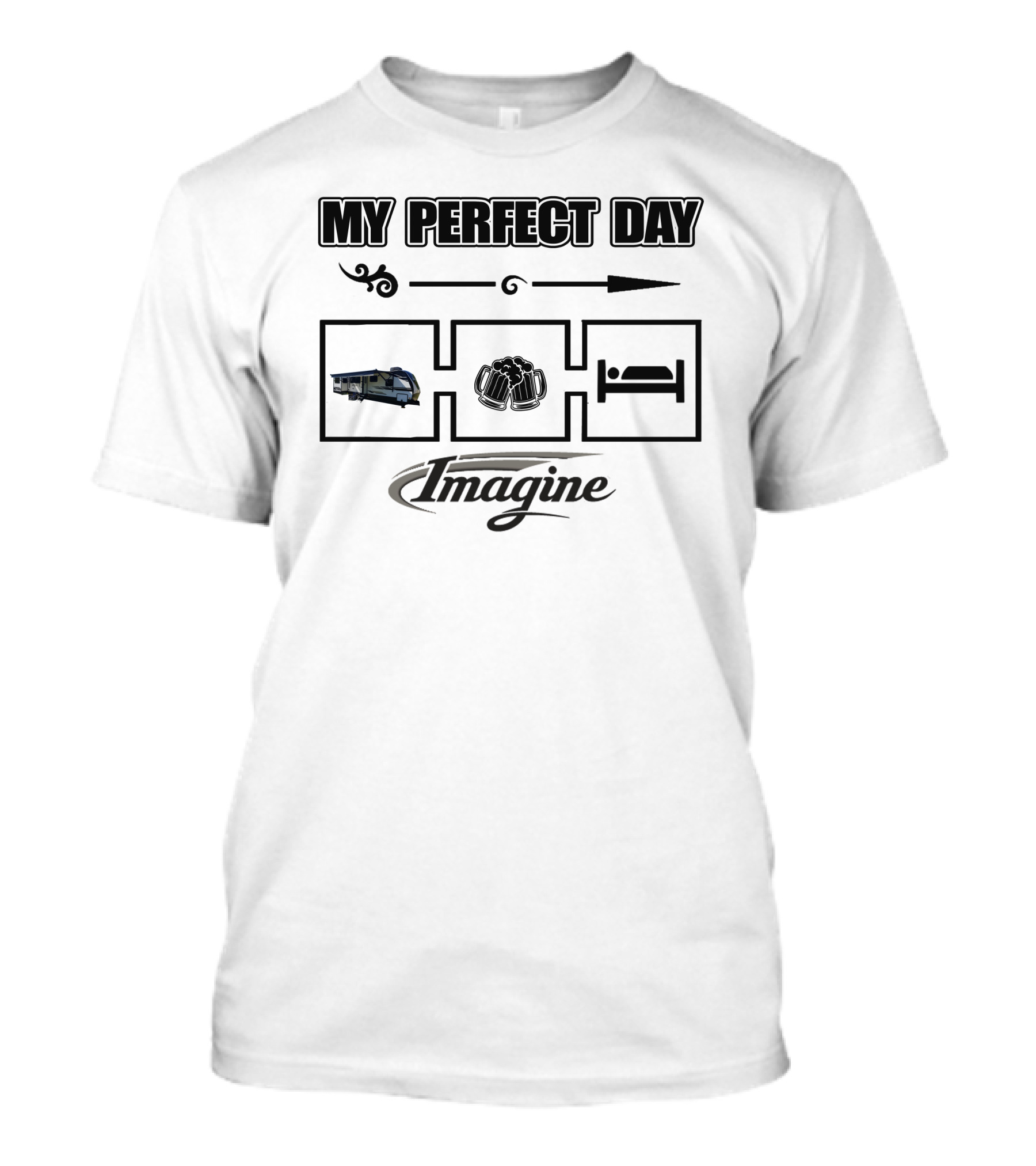 My Perfect Day Imagine Arrow Camper Beer Bed T-Shirt