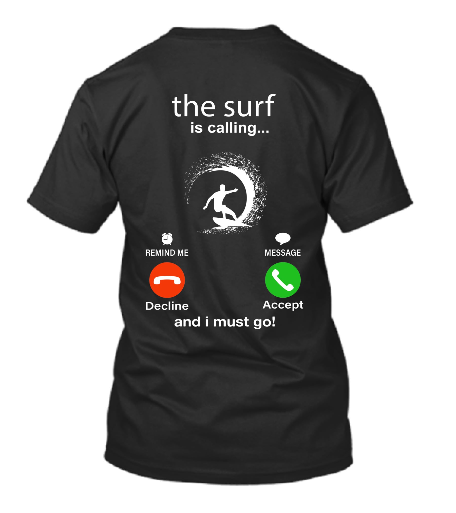 The Surf Is Calling And I Must Go Decline Accept T-Shirt