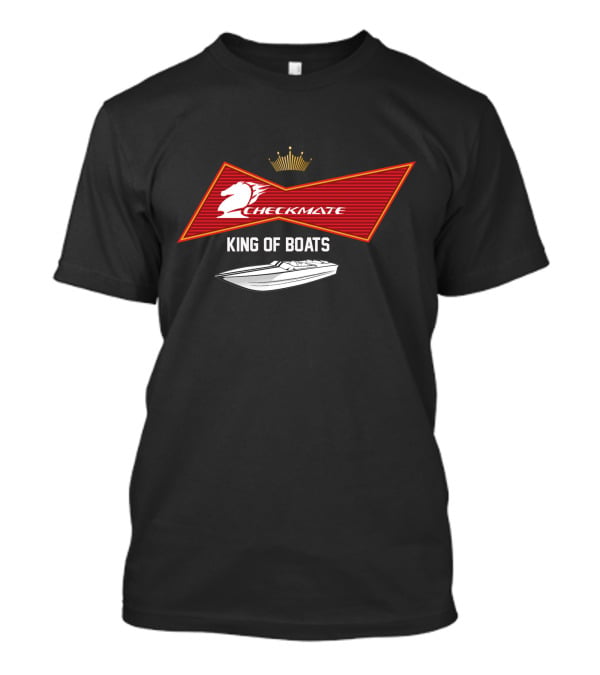 CHECKMATE KING OF BOATS T-Shirt