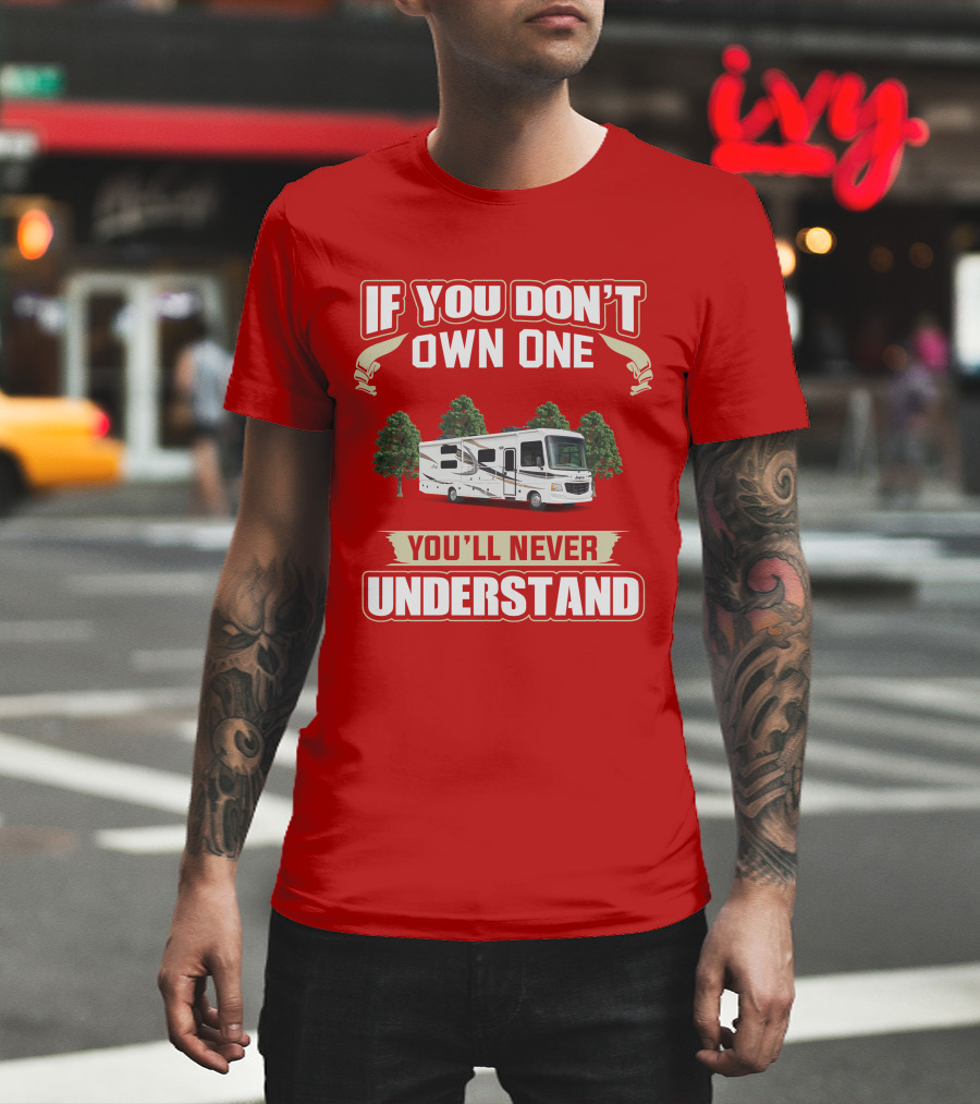 Jayco Alante Class RV If You Don't Own One You'll Never Understand T-Shirt