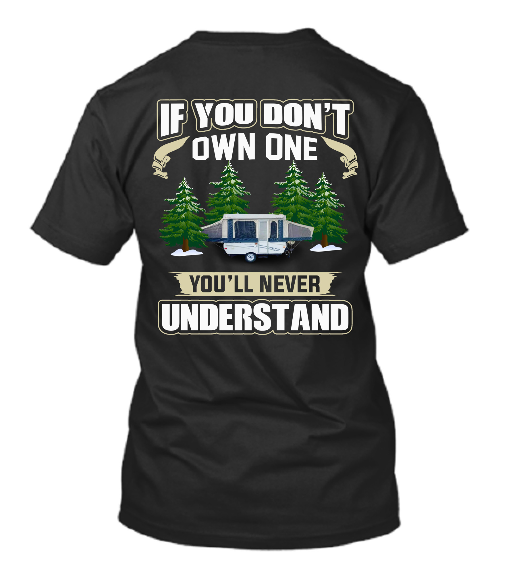 If You Don't Own One You'll Never Understand Pop Up Camper Forest Scene T-Shirt
