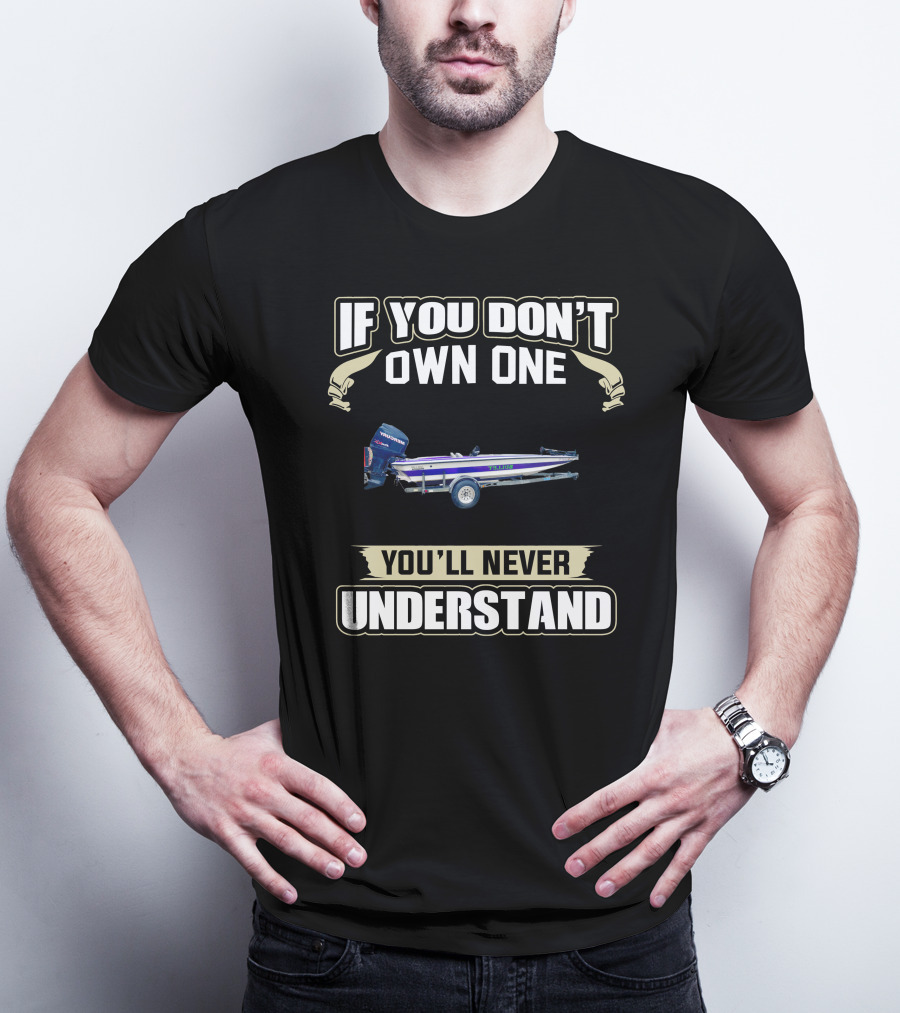 If You Don't Own One You'll Never Understand Bullet Bass Boat T-Shirt