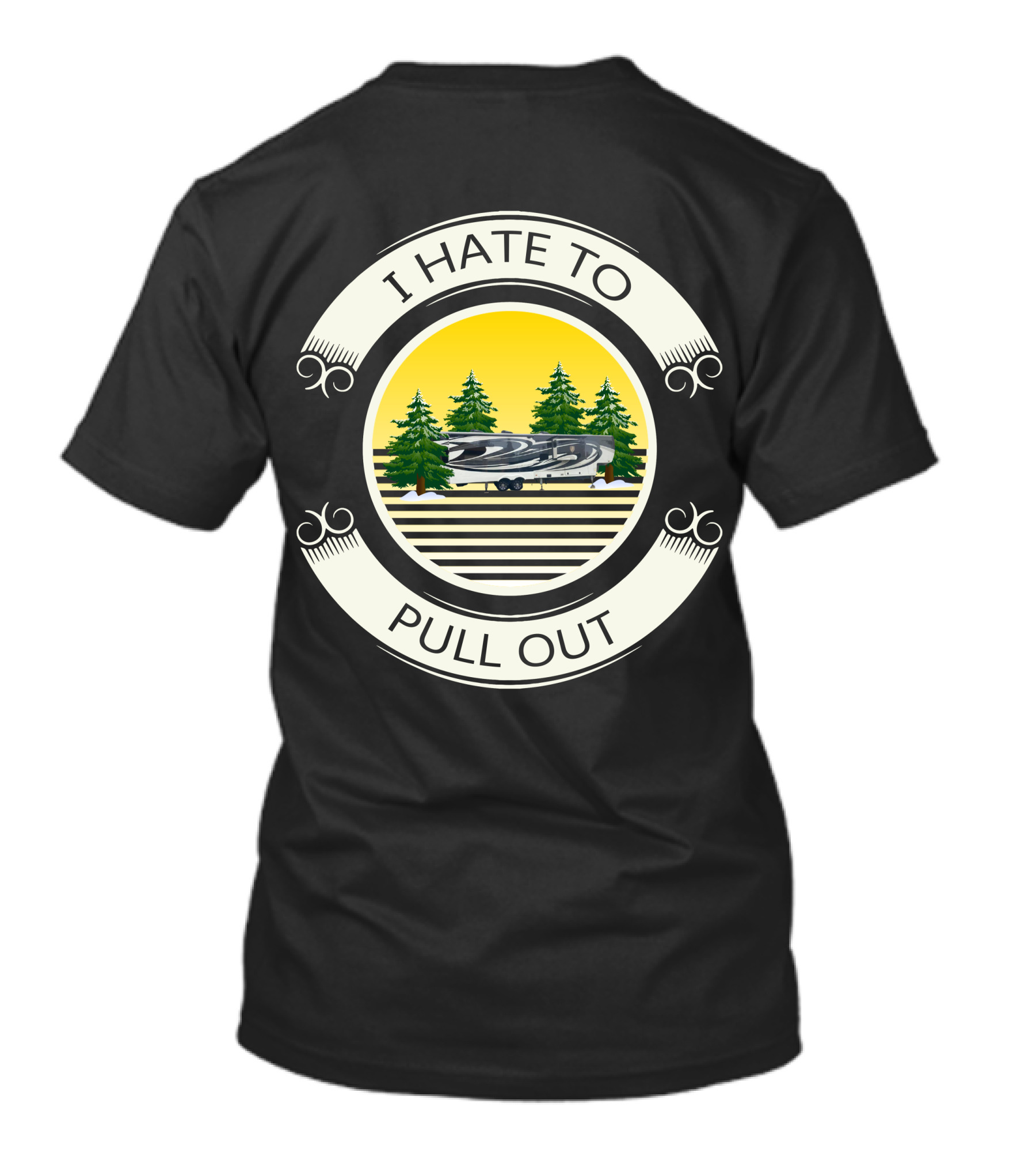 I Hate To Pull Out Heartland Big Camper Forest Scene T-Shirt