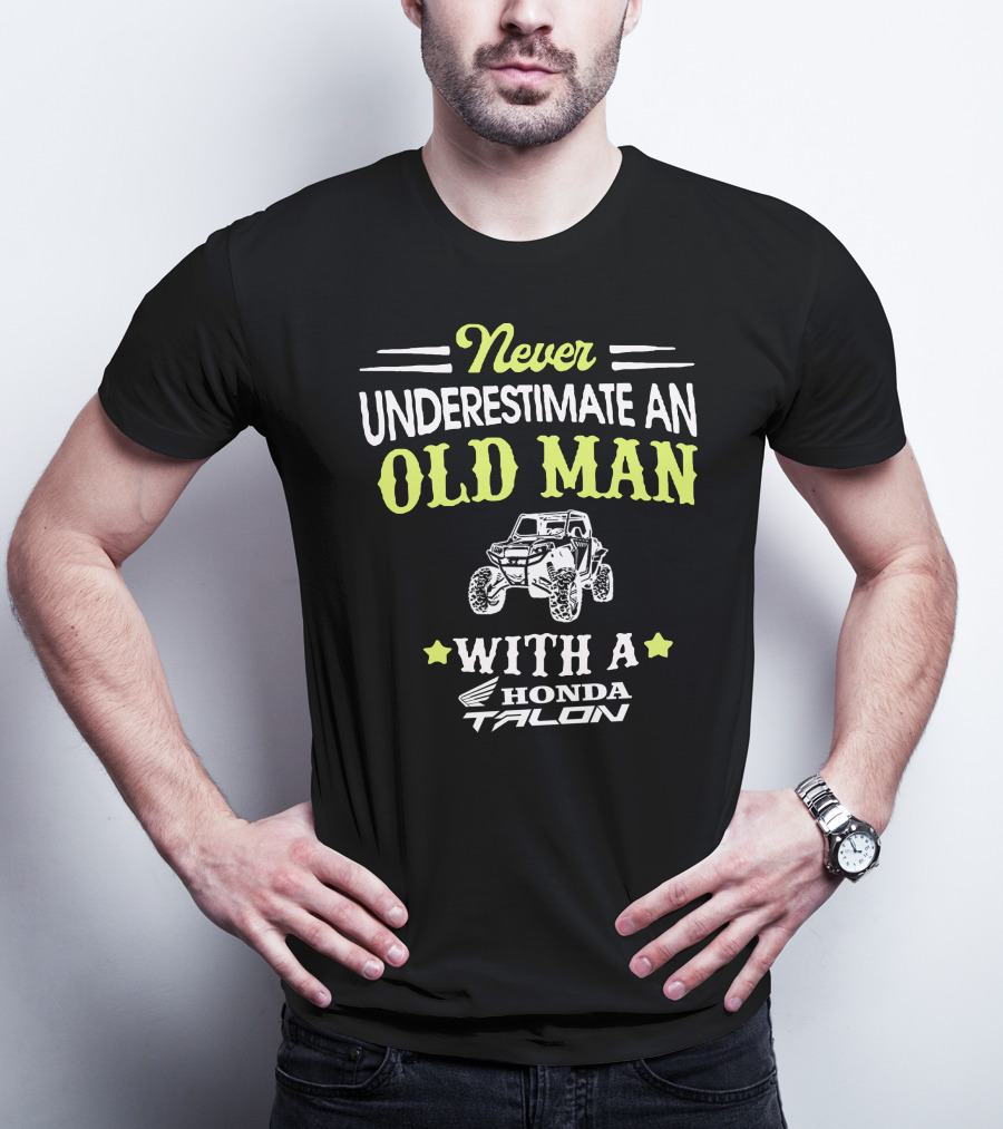 Never Underestimate An Old Man With A Honda Talon T-Shirt