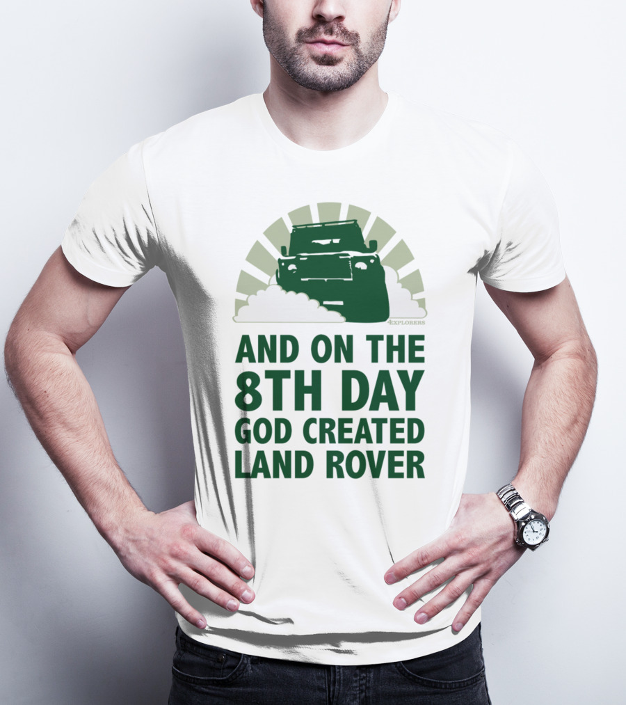 AND ON THE 8TH DAY GOD CREATED LAND ROVER T-Shirt
